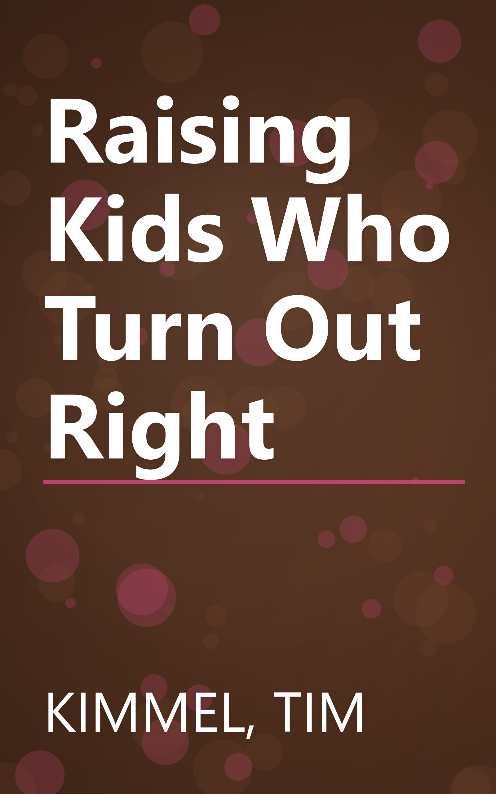Raising Kids Who Turn Out Right book cover