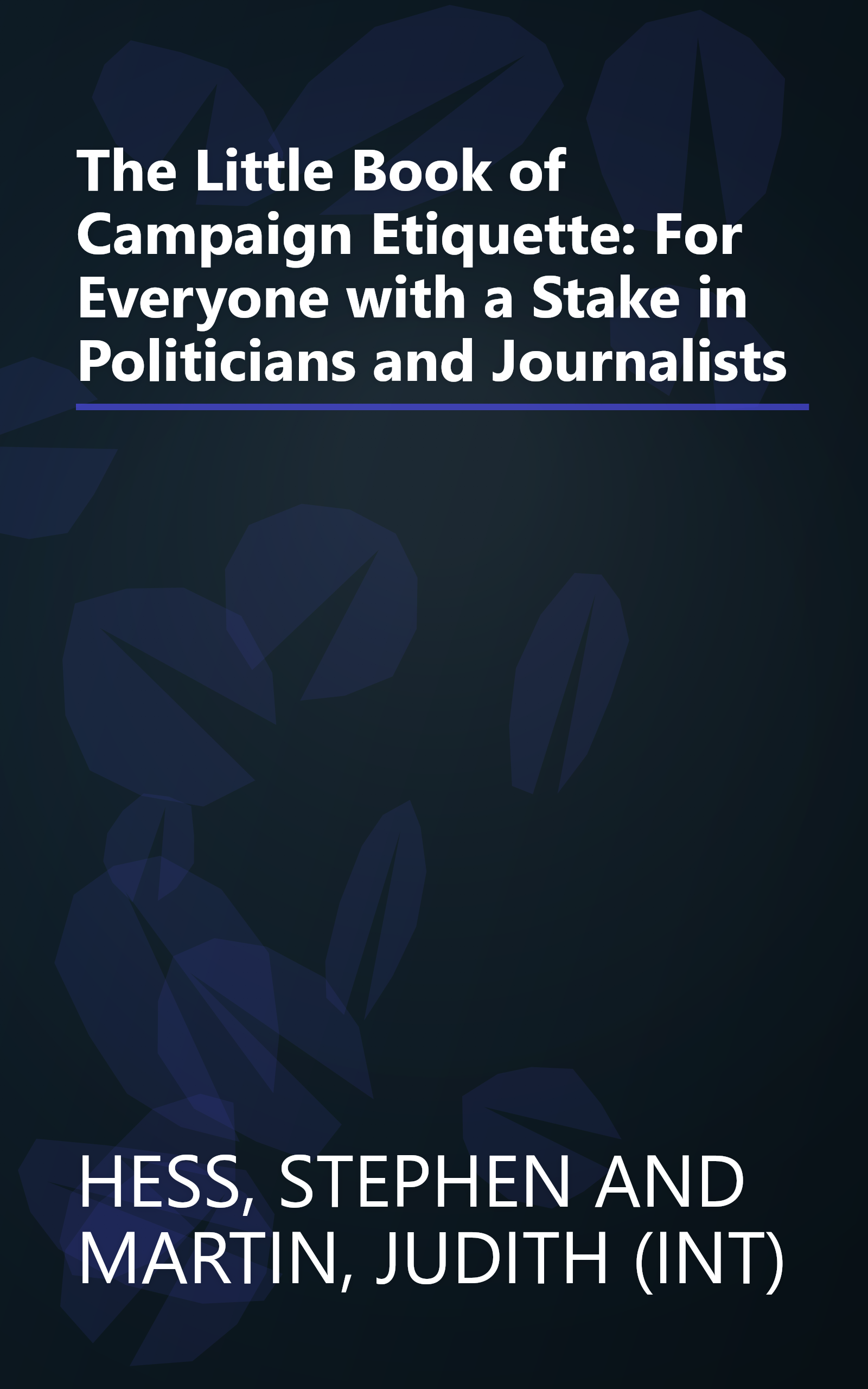 The Little Book of Campaign Etiquette: For Everyone with a Stake in Politicians and Journalists book cover