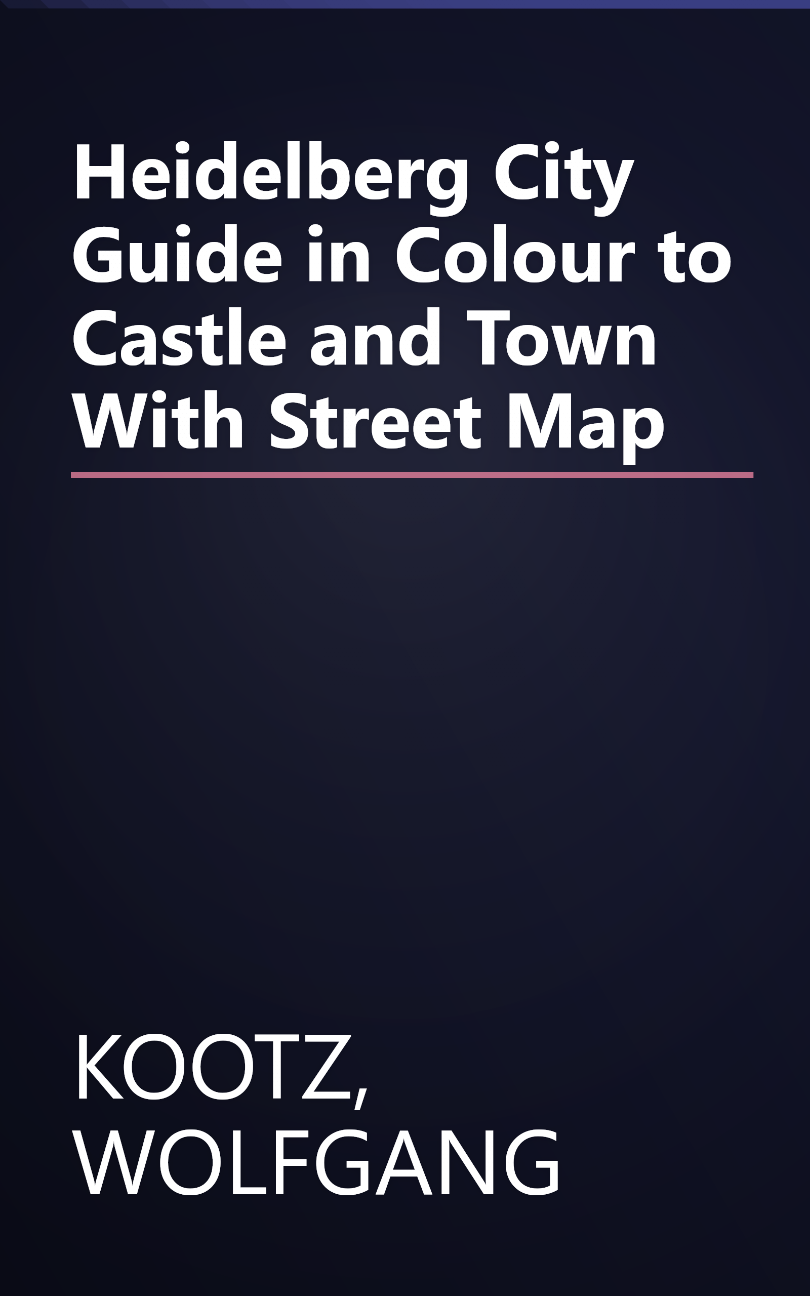 Heidelberg City Guide in Colour to Castle and Town With Street Map book cover