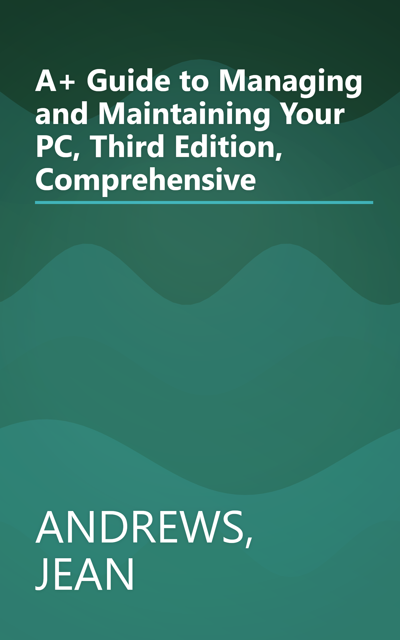 A+ Guide to Managing and Maintaining Your PC, Third Edition, Comprehensive book cover