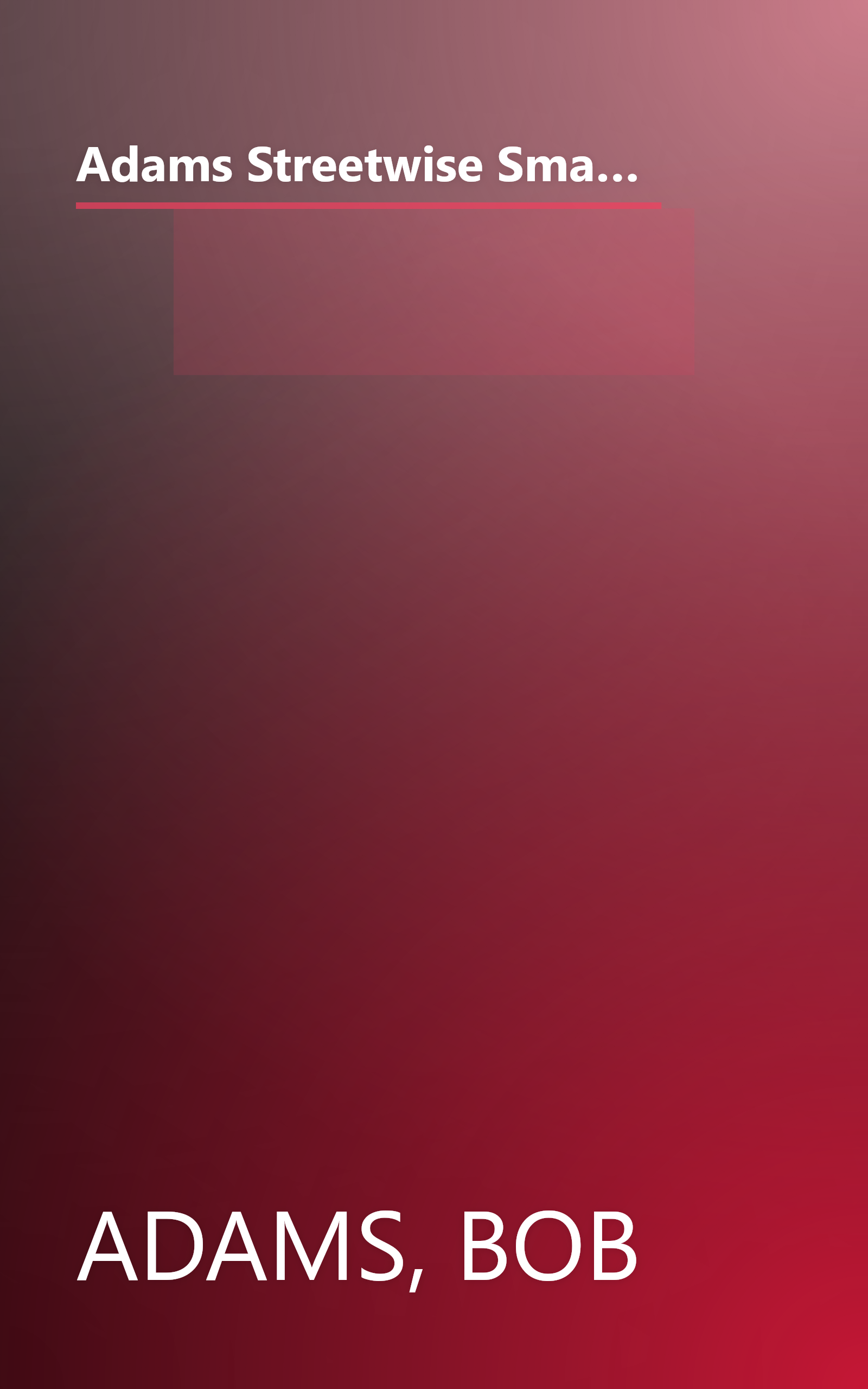 Adams Streetwise Small Business Start-Up: Your Comprehensive Guide to Starting and Managing a Business book cover