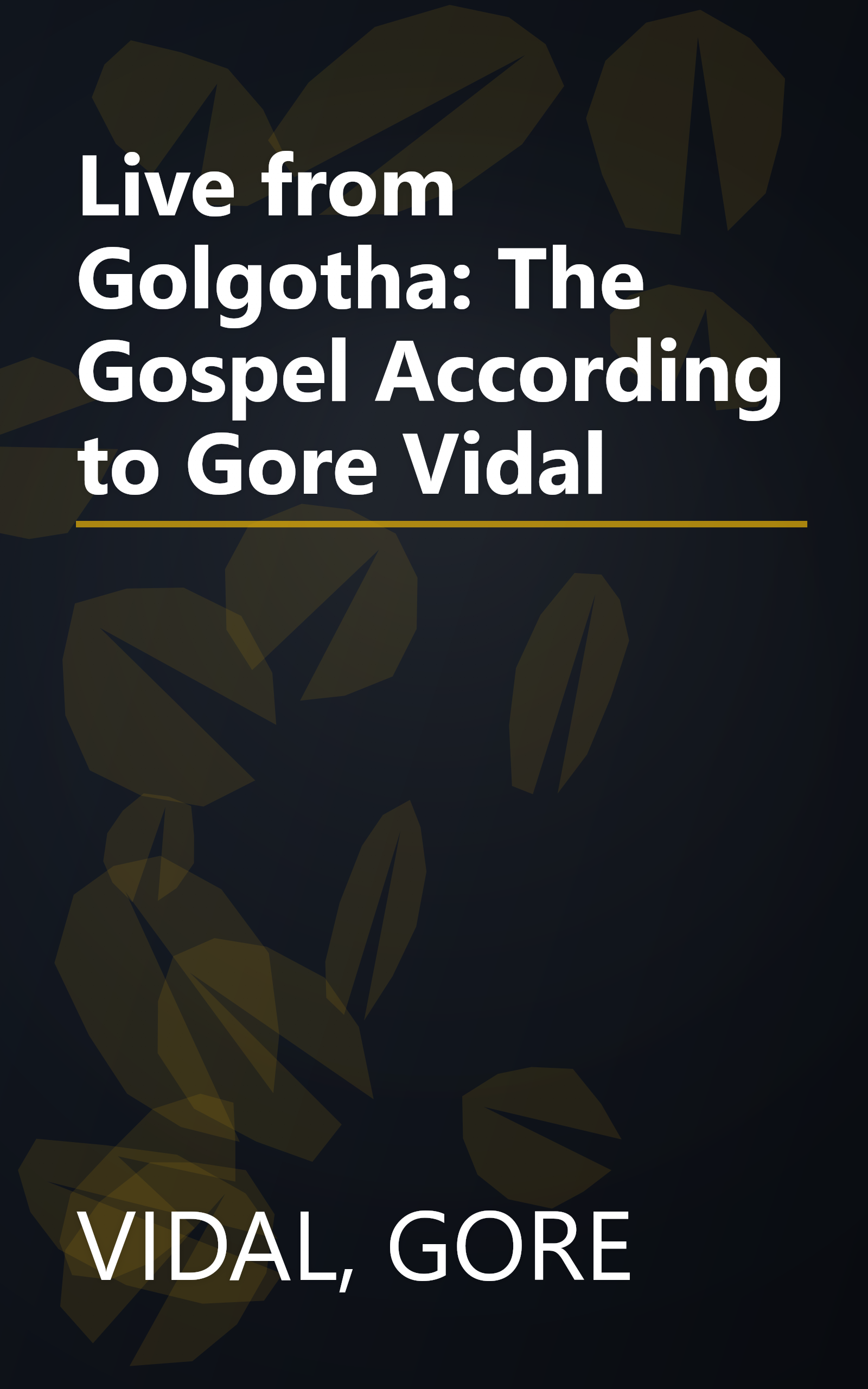 Live from Golgotha: The Gospel According to Gore Vidal book cover