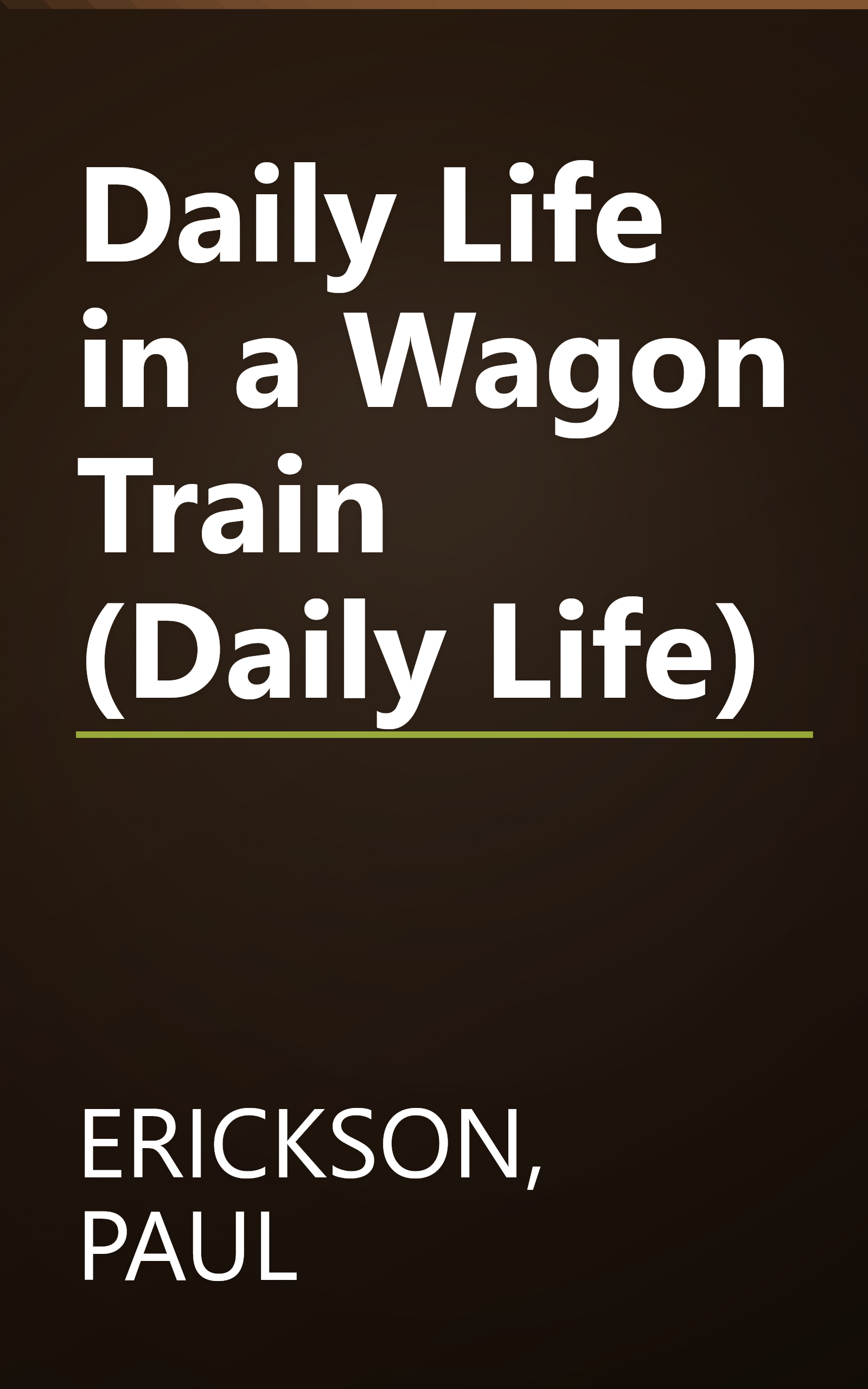 Daily Life in a Wagon Train (Daily Life) book cover