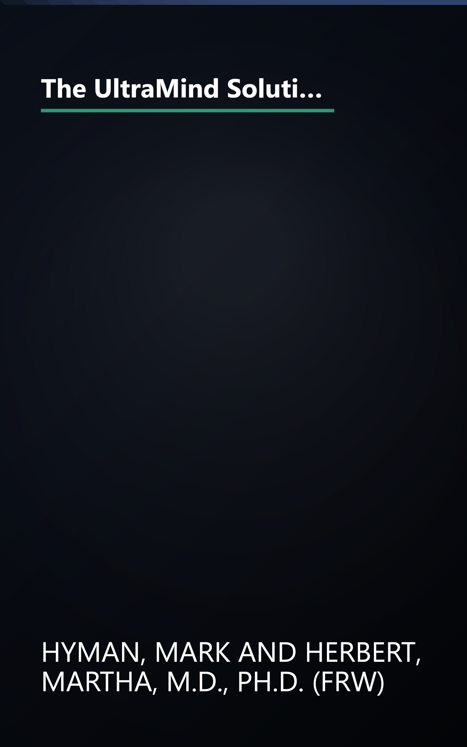 The UltraMind Solution: Fix Your Broken Brain by Healing Your Body First - The Simple Way to Defeat Depression, Overcome Anxiety, and Sharpen Your Mind book cover