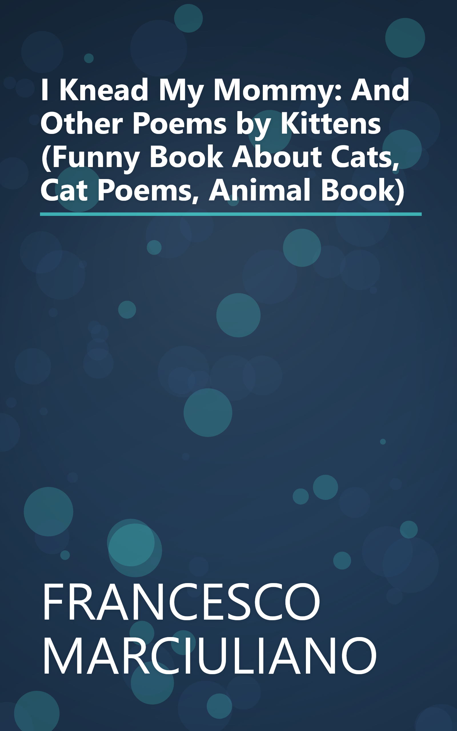 I Knead My Mommy: And Other Poems by Kittens (Funny Book About Cats, Cat Poems, Animal Book) book cover