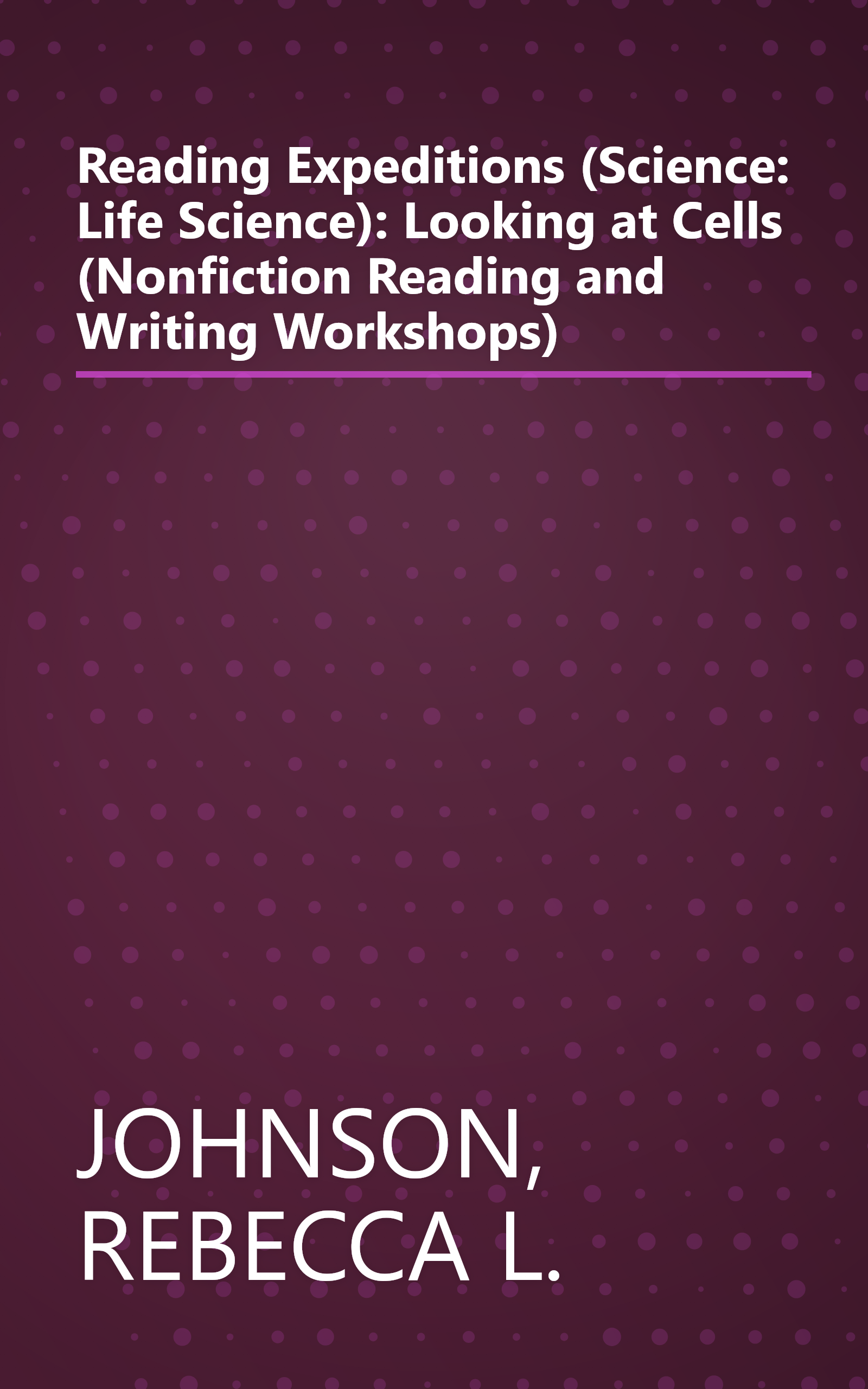 Reading Expeditions (Science: Life Science): Looking at Cells (Nonfiction Reading and Writing Workshops) book cover