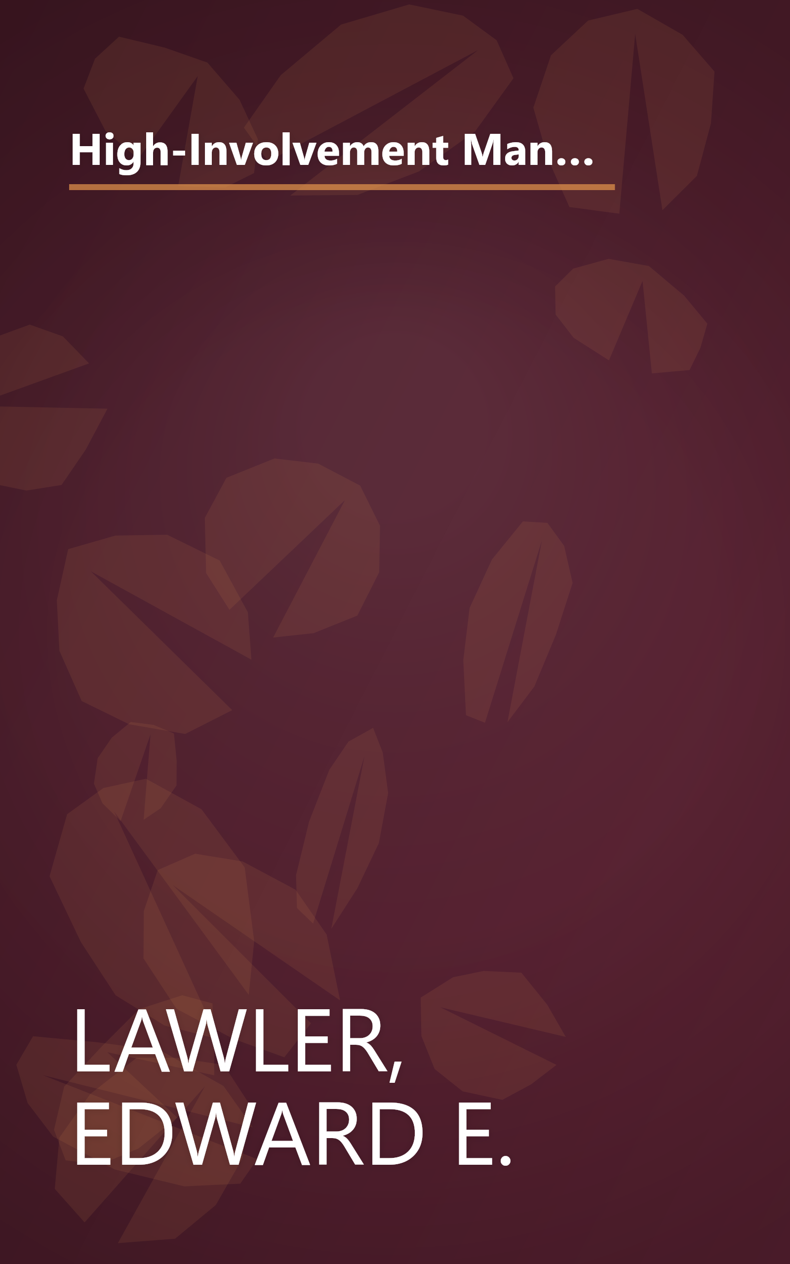 High-Involvement Management: Participative Strategies for Improving Organizational Performance (JOSSEY BASS SOCIAL AND BEHAVIORAL SCIENCE SERIES) book cover