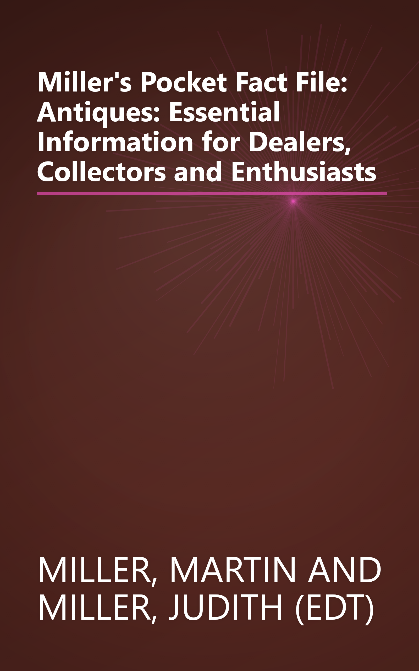 Miller's Pocket Fact File: Antiques: Essential Information for Dealers, Collectors and Enthusiasts book cover