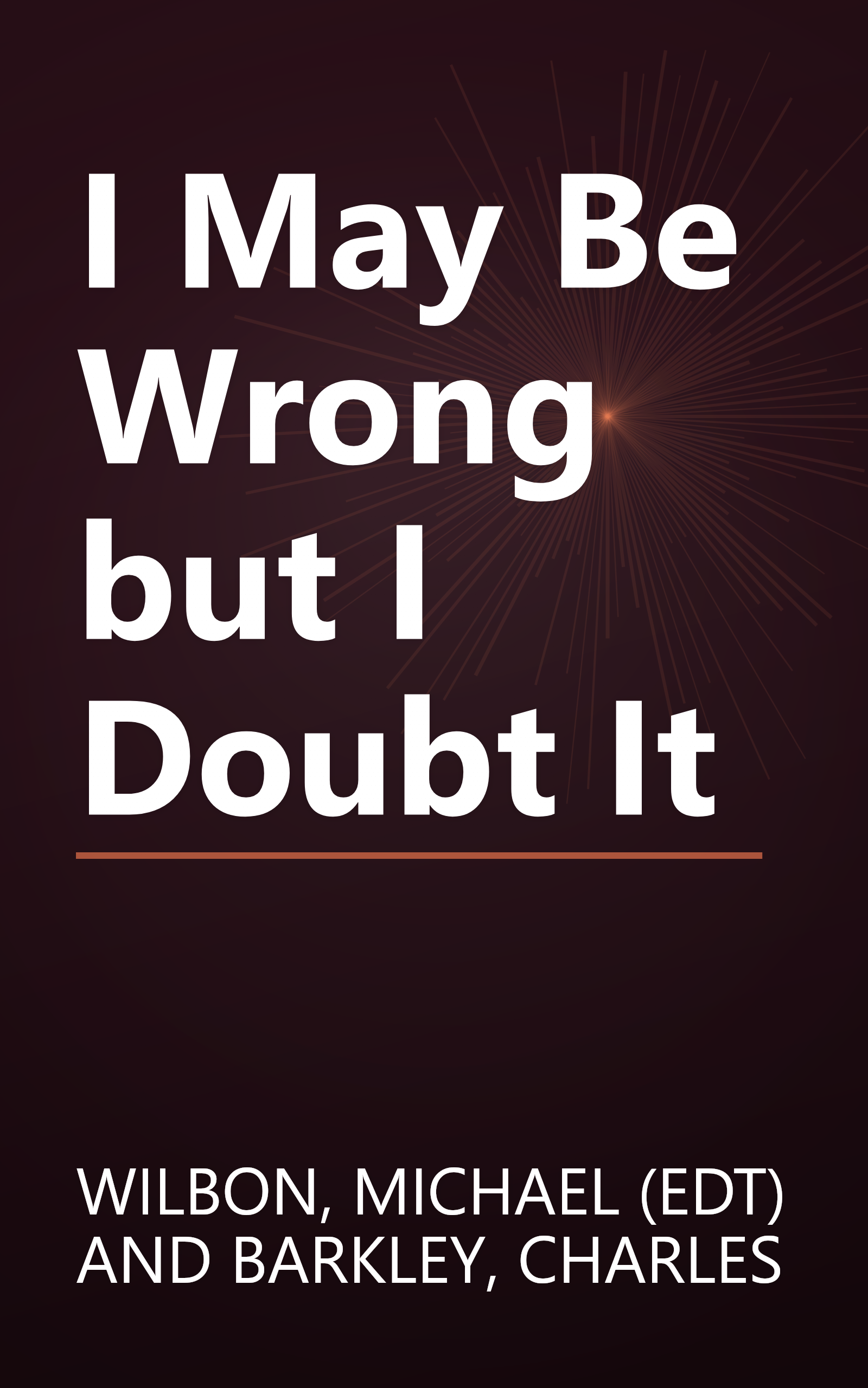 I May Be Wrong but I Doubt It book cover