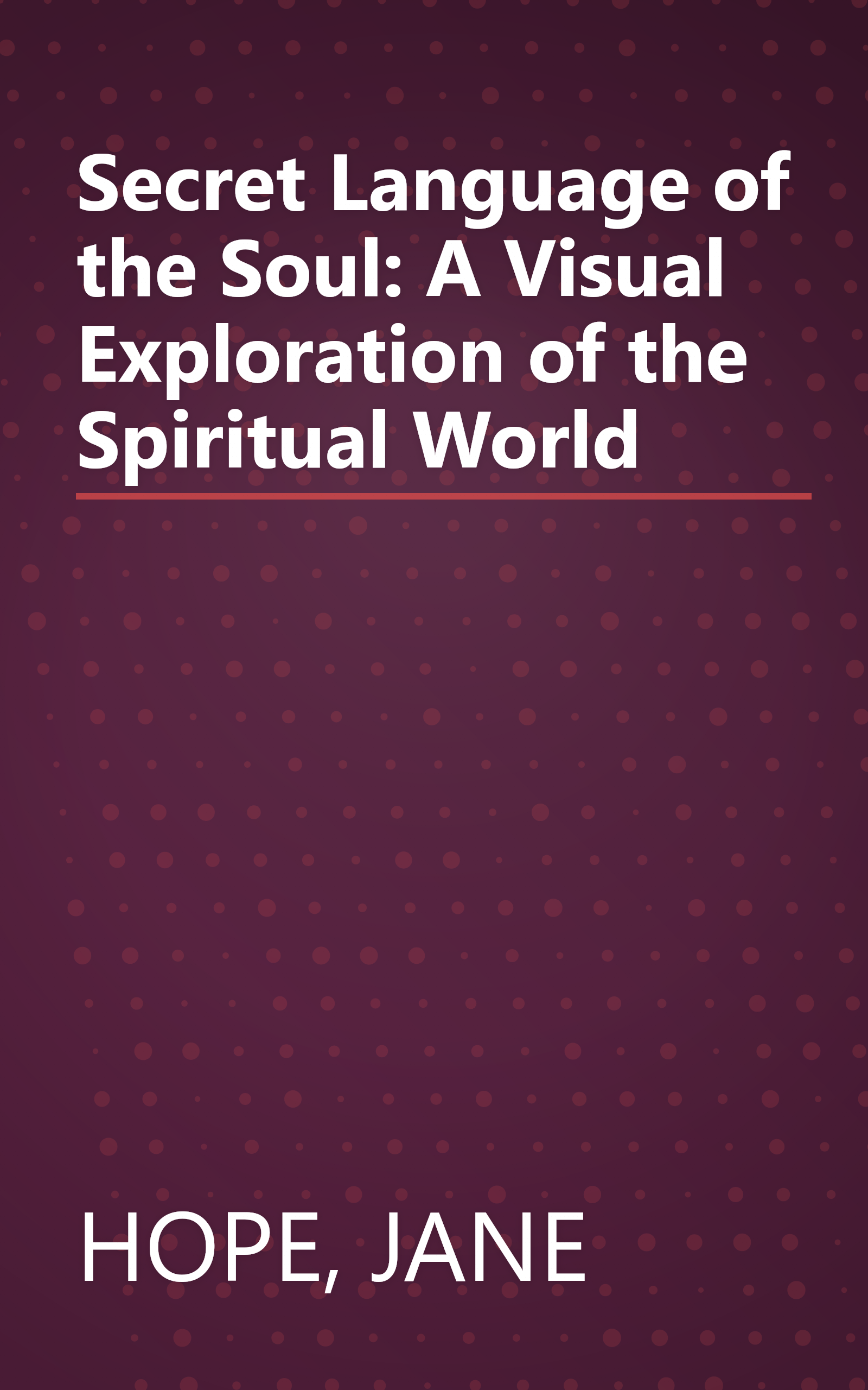 Secret Language of the Soul: A Visual Exploration of the Spiritual World book cover
