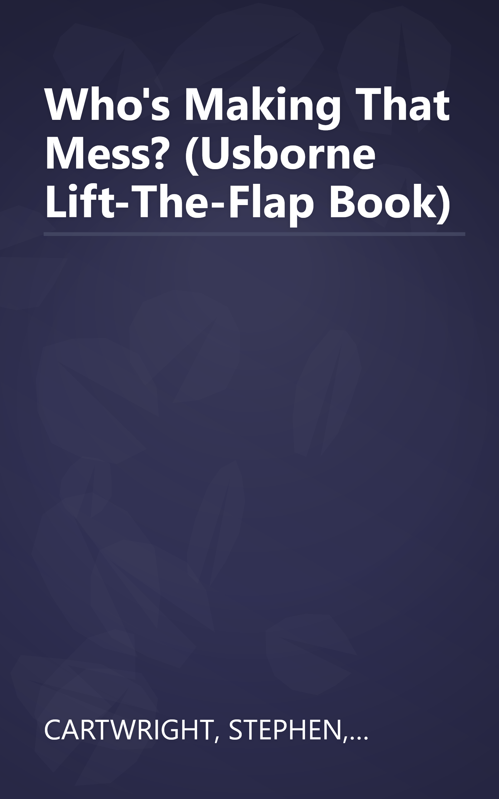 Who's Making That Mess? (Usborne Lift-The-Flap Book) book cover