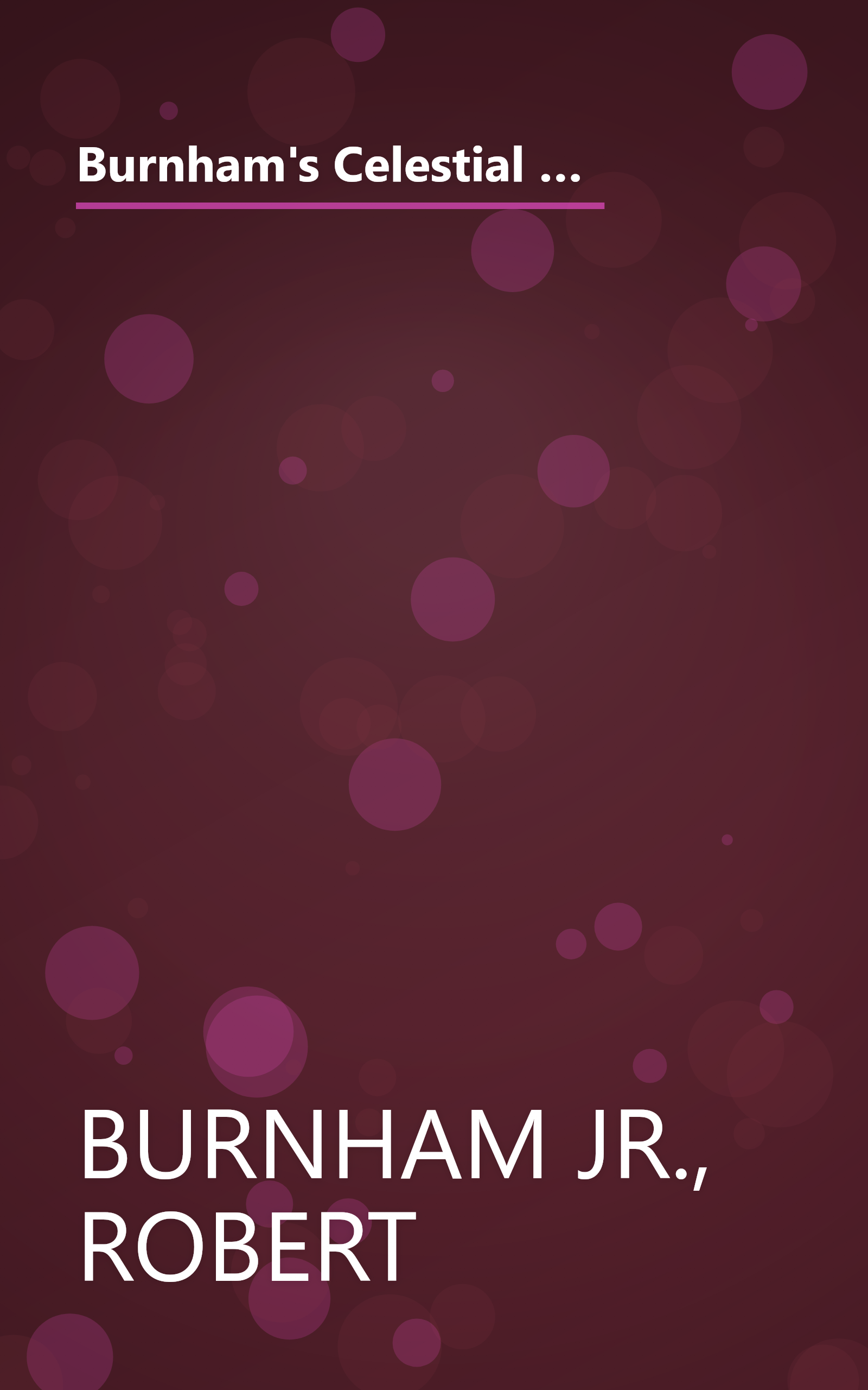 Burnham's Celestial Handbook -- An Observer's Guide to the Universe Beyond the Solar System, Volume 2, Chamaeleon through Orion, Revised and Enlarged Edition book cover