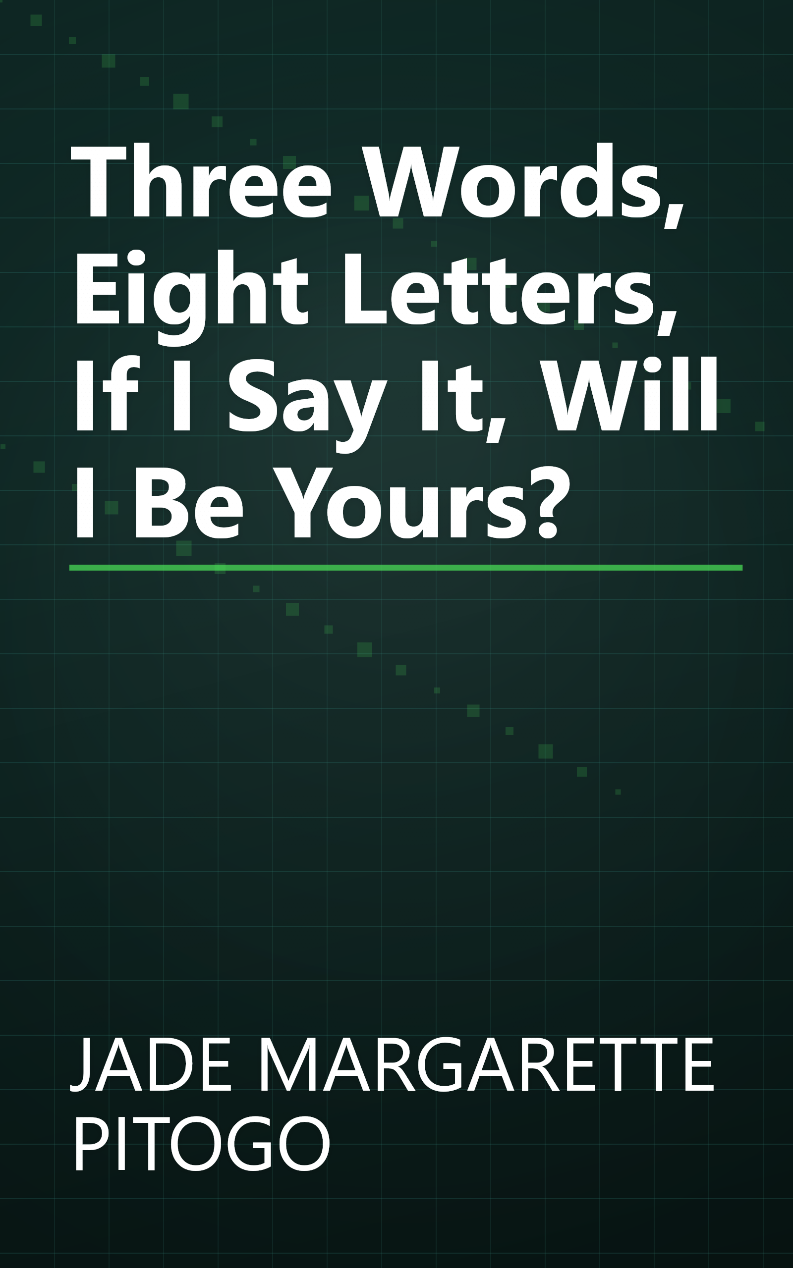 Three Words, Eight Letters, If I Say It, Will I Be Yours? book cover
