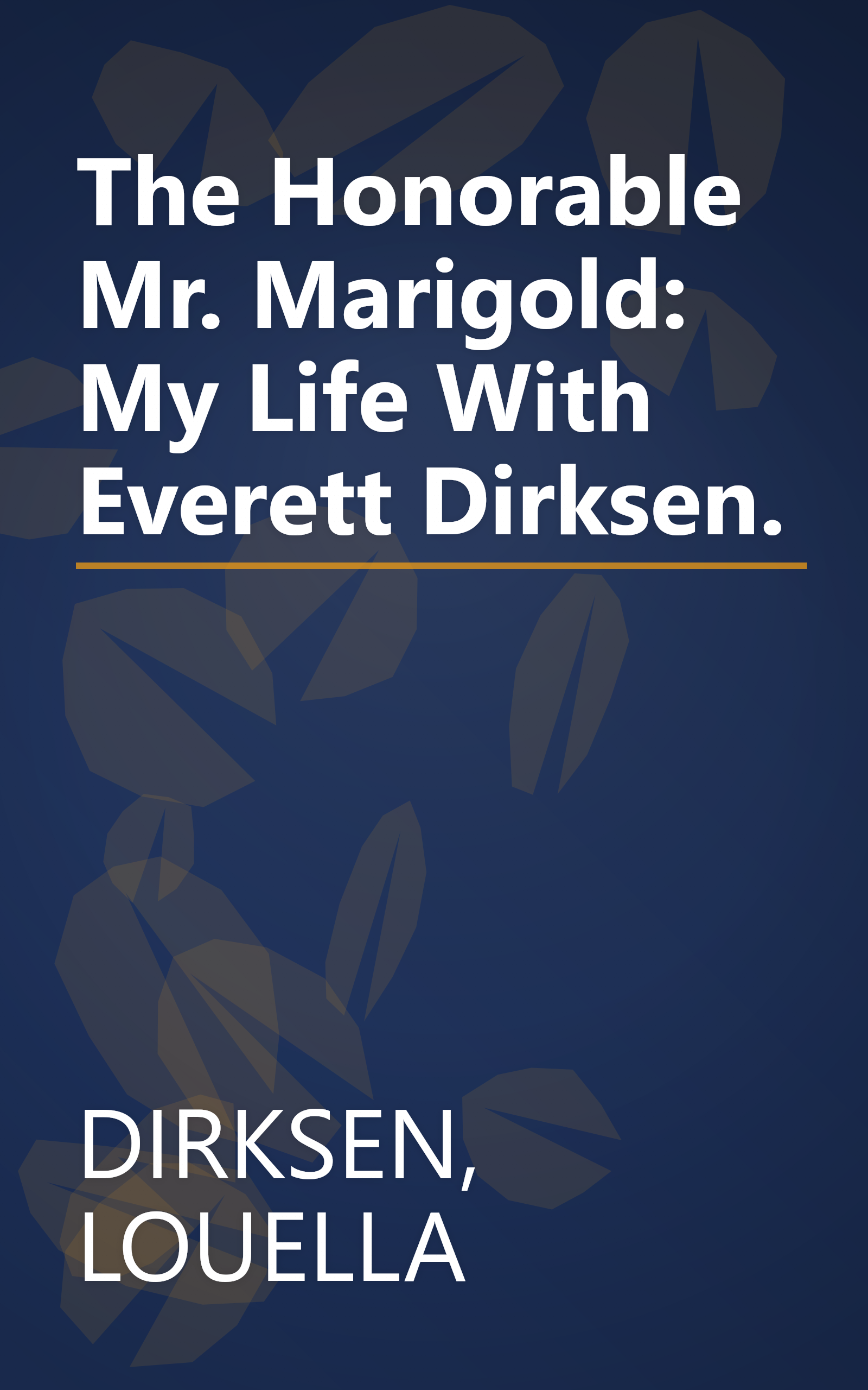 The Honorable Mr. Marigold: My Life With Everett Dirksen. book cover