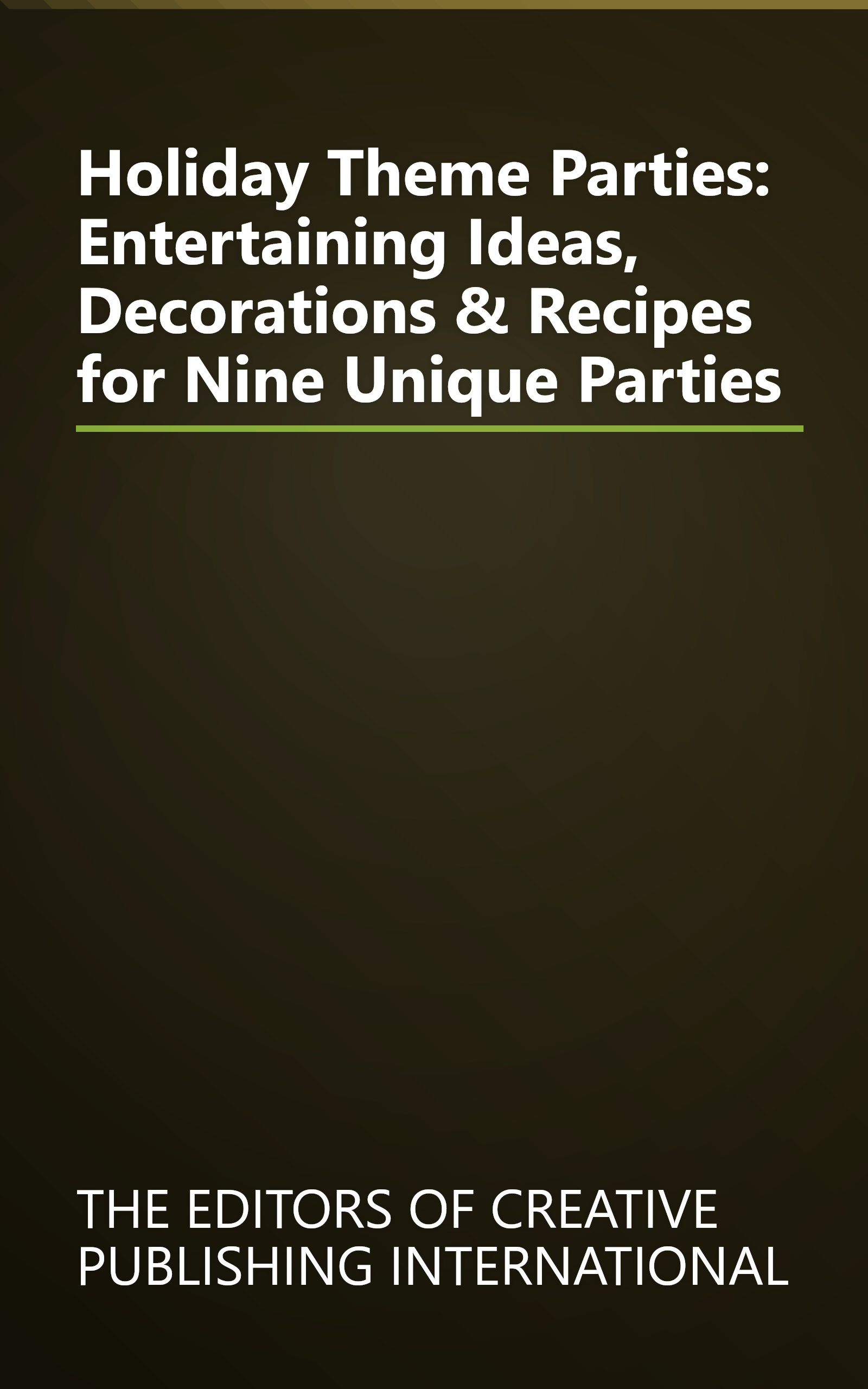 Holiday Theme Parties: Entertaining Ideas, Decorations & Recipes for Nine Unique Parties book cover