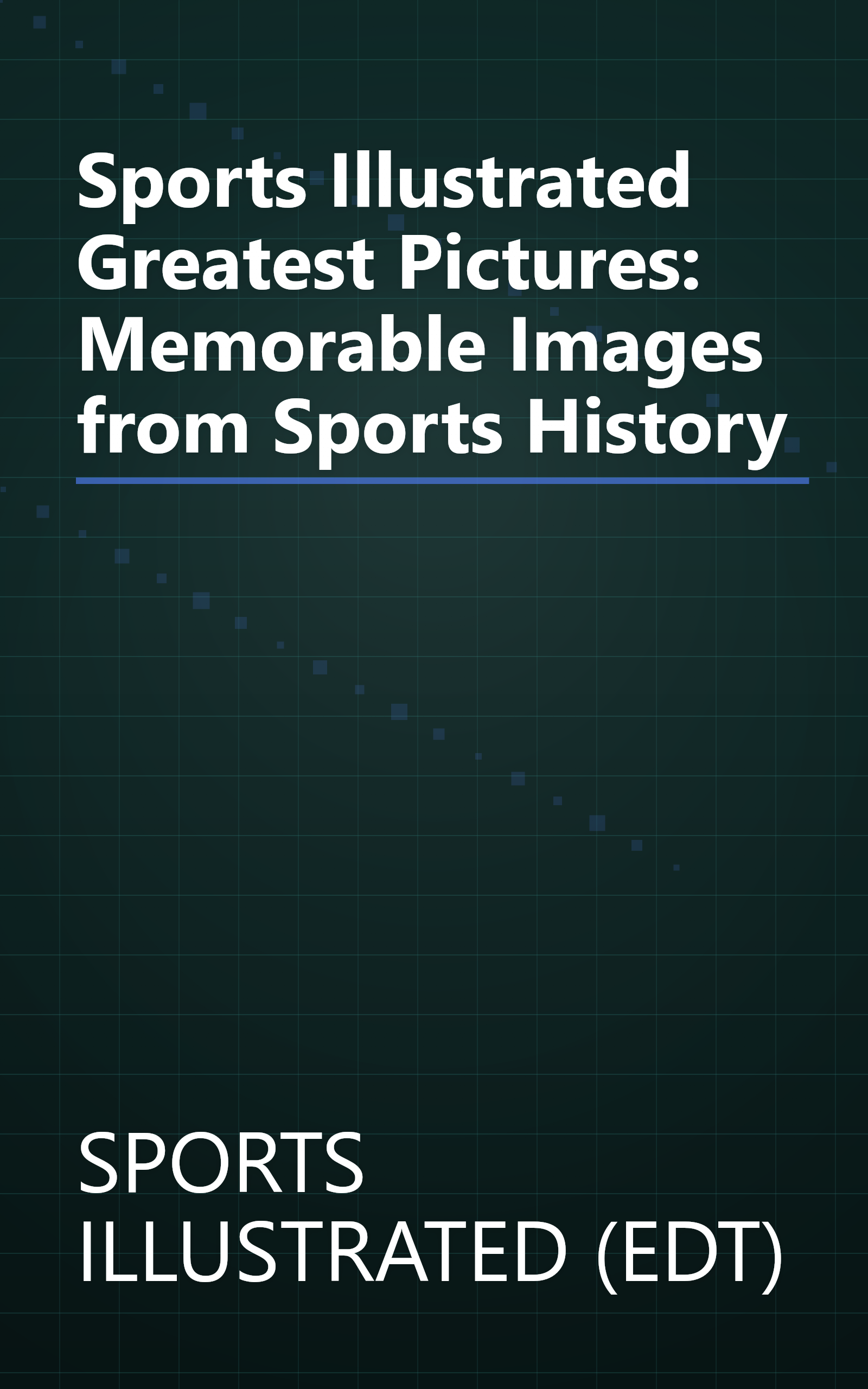 Sports Illustrated Greatest Pictures: Memorable Images from Sports History book cover