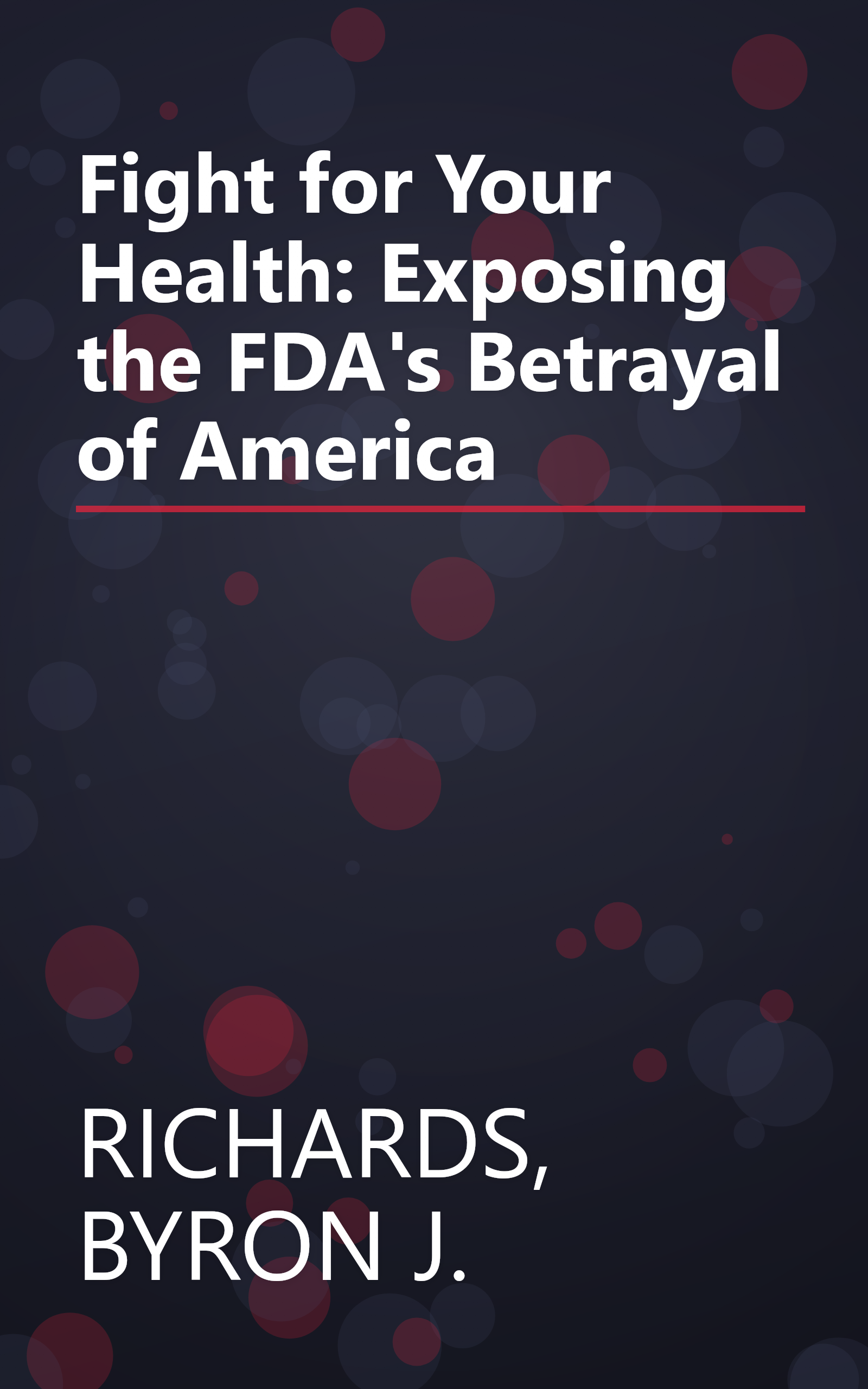 Fight for Your Health: Exposing the FDA's Betrayal of America book cover