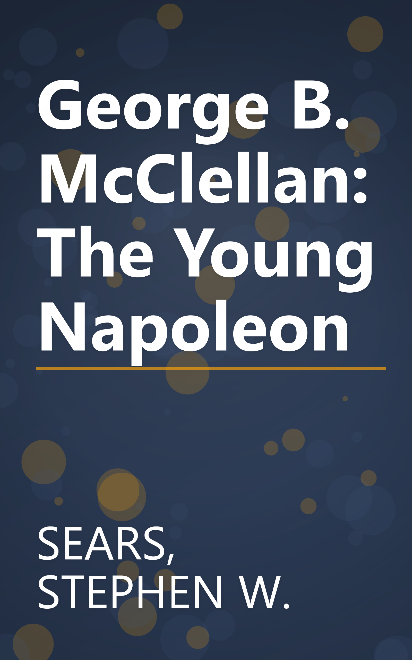 George B. McClellan: The Young Napoleon book cover