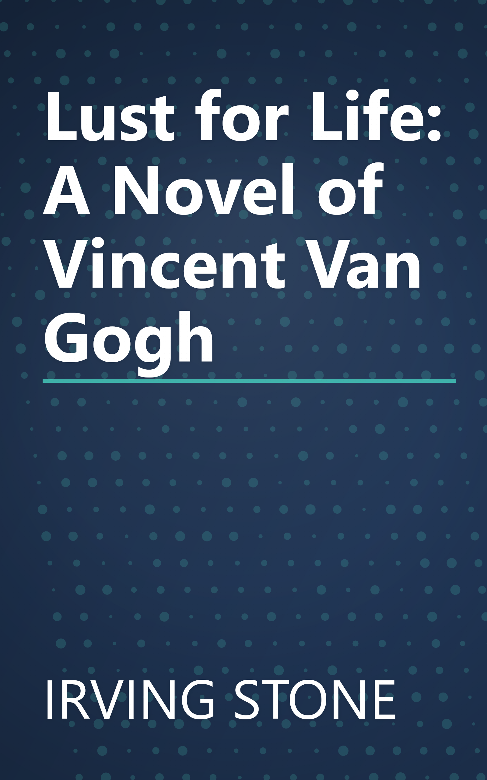 Lust for Life: A Novel of Vincent Van Gogh book cover