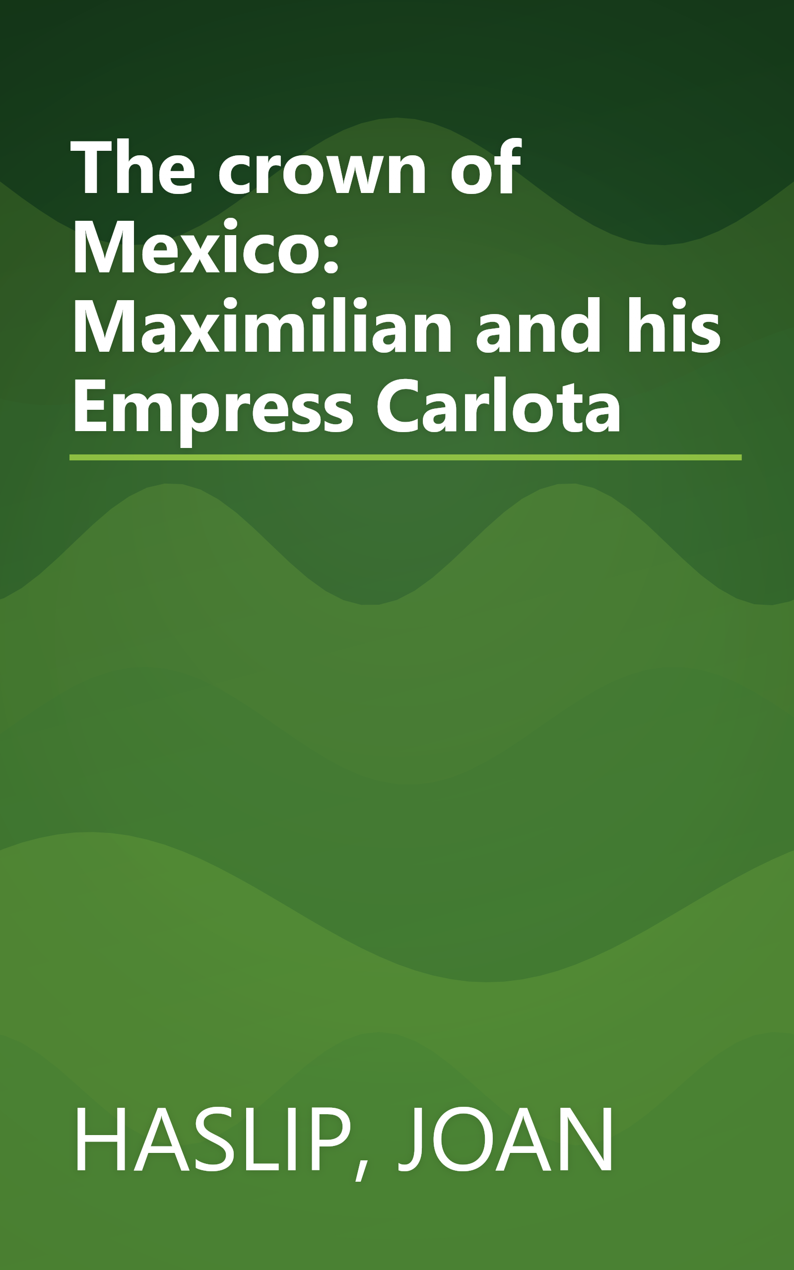The crown of Mexico: Maximilian and his Empress Carlota book cover