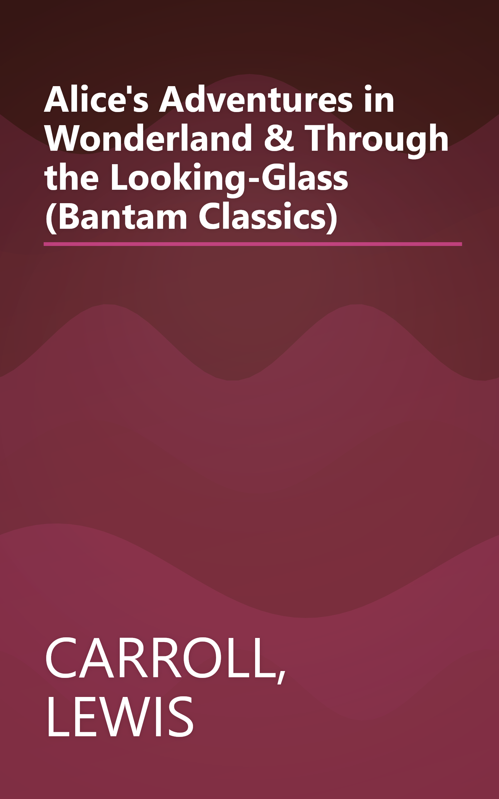 Alice's Adventures in Wonderland & Through the Looking-Glass (Bantam Classics) book cover