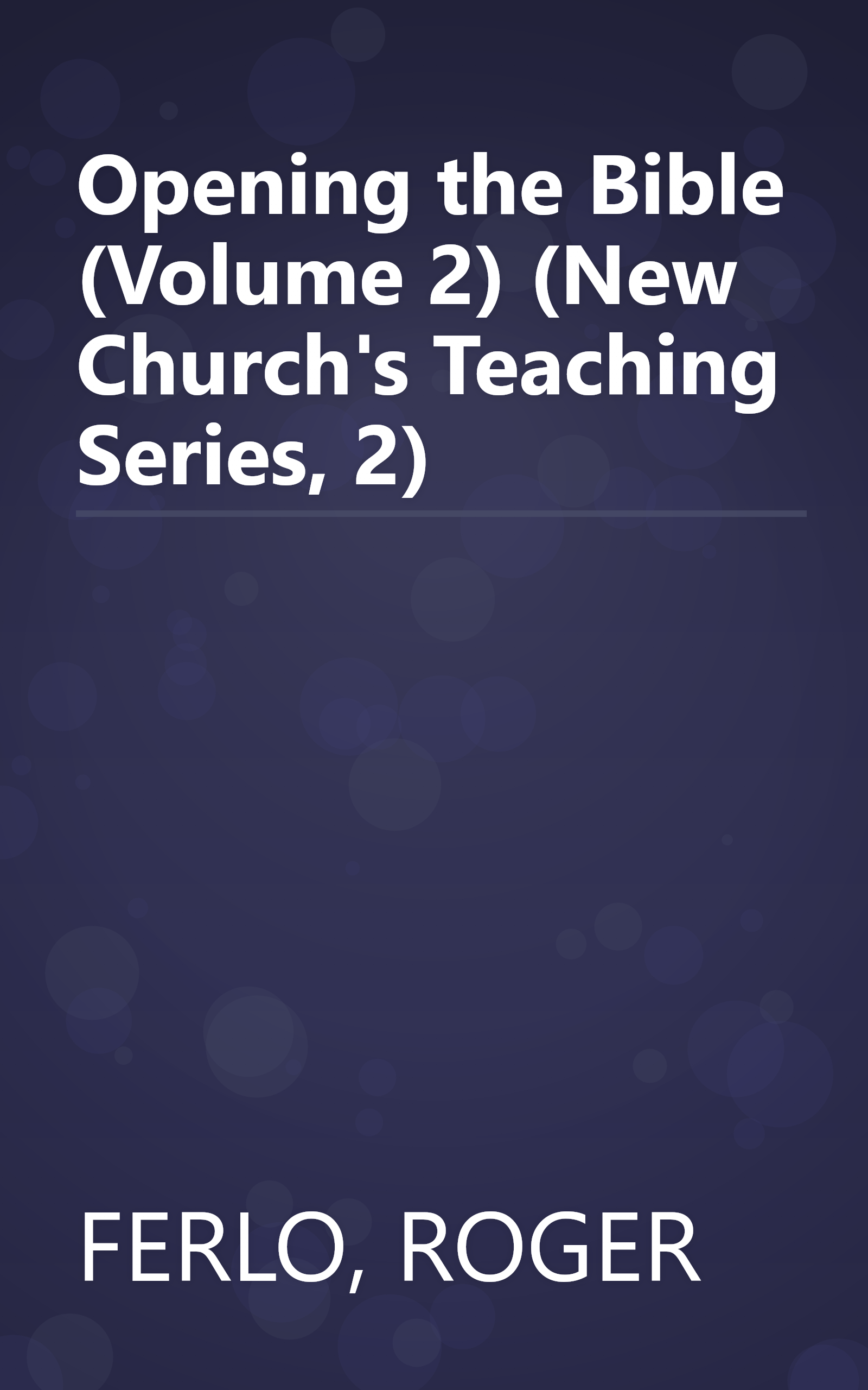 Opening the Bible (Volume 2) (New Church's Teaching Series, 2) book cover