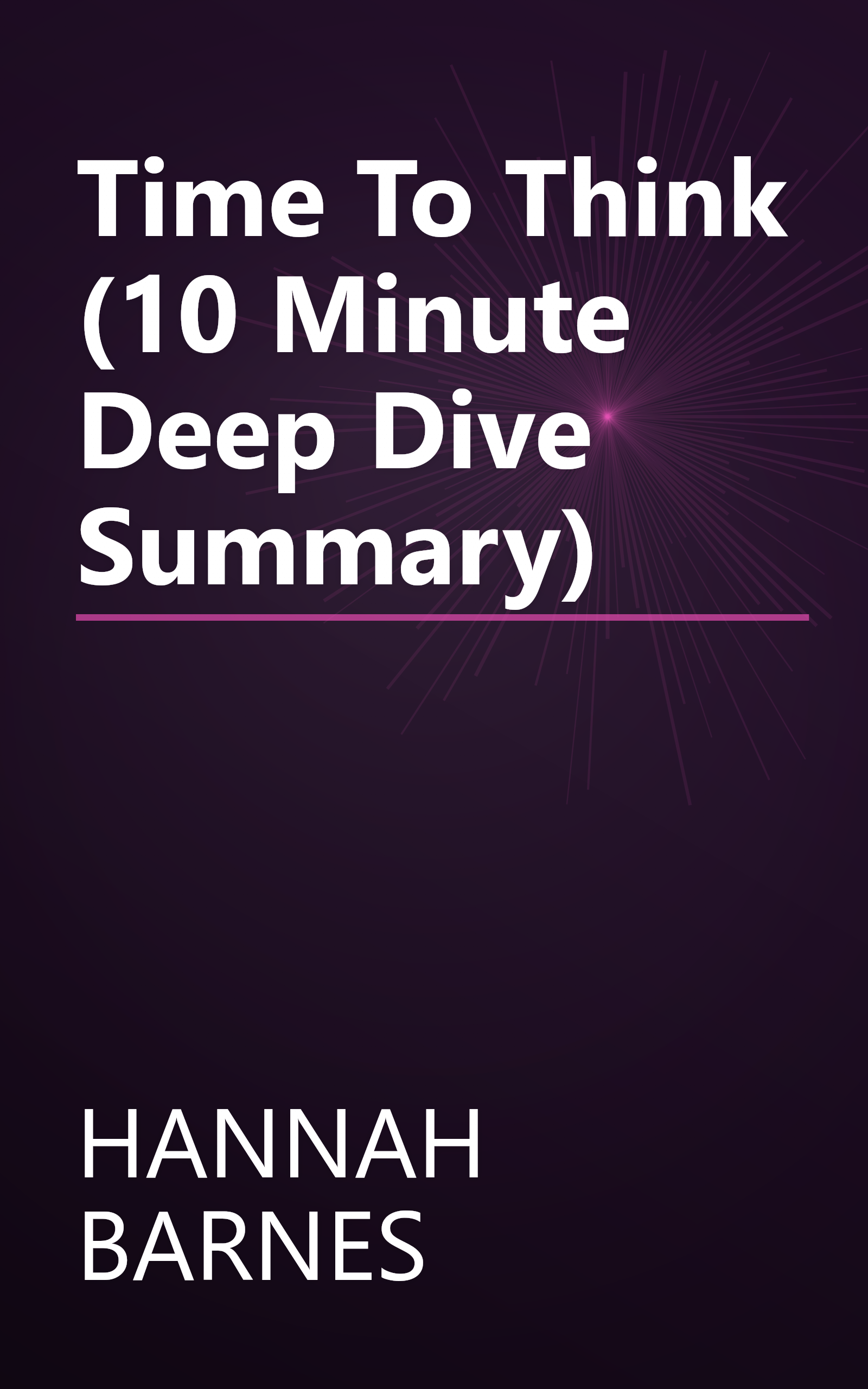 Time To Think (10 Minute   Deep Dive Summary) book cover