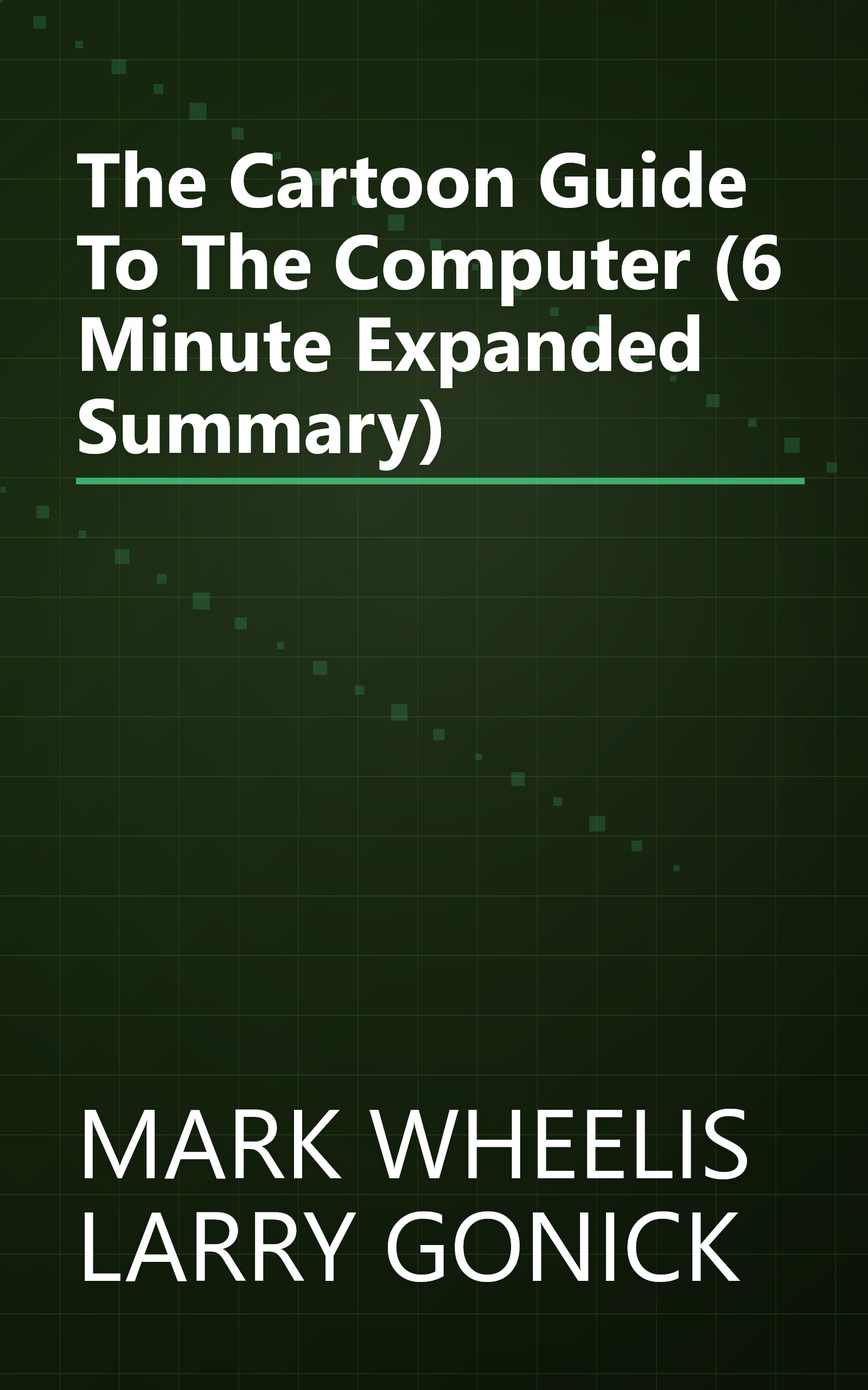 The Cartoon Guide To The Computer (6 Minute   Expanded Summary) book cover