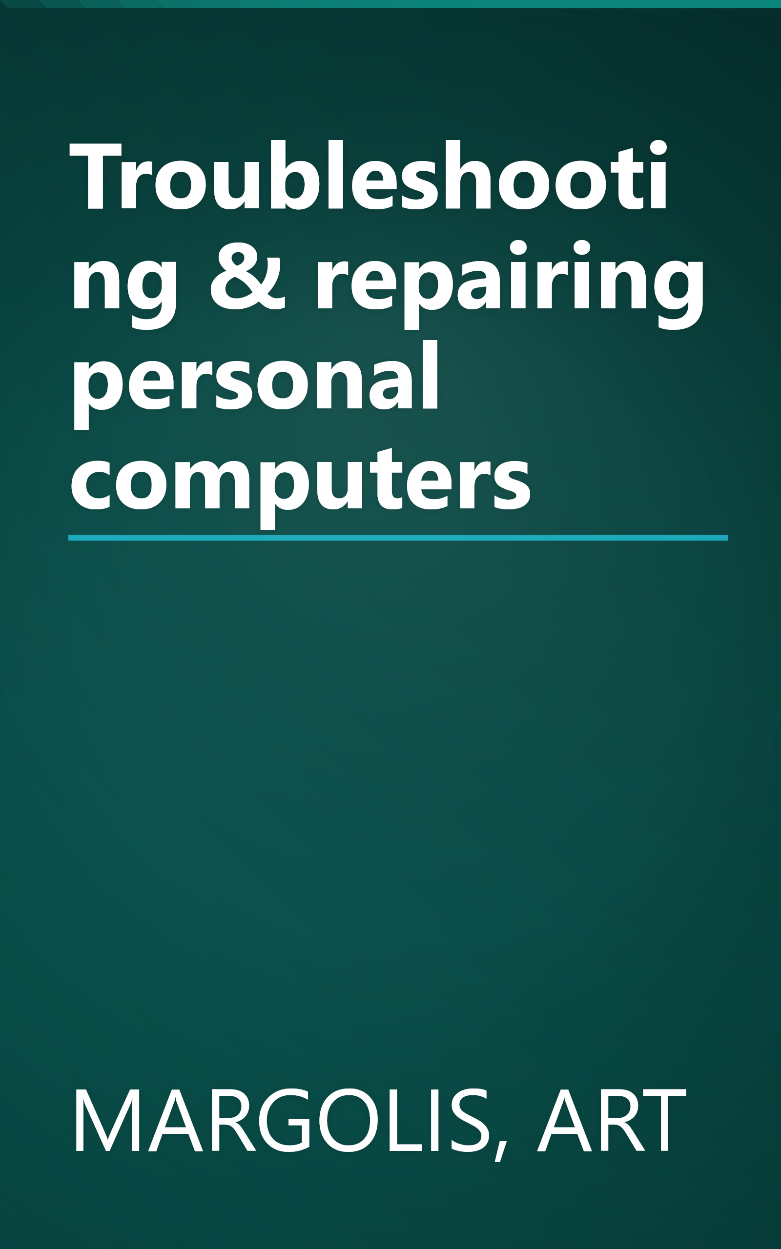 Troubleshooting & repairing personal computers book cover
