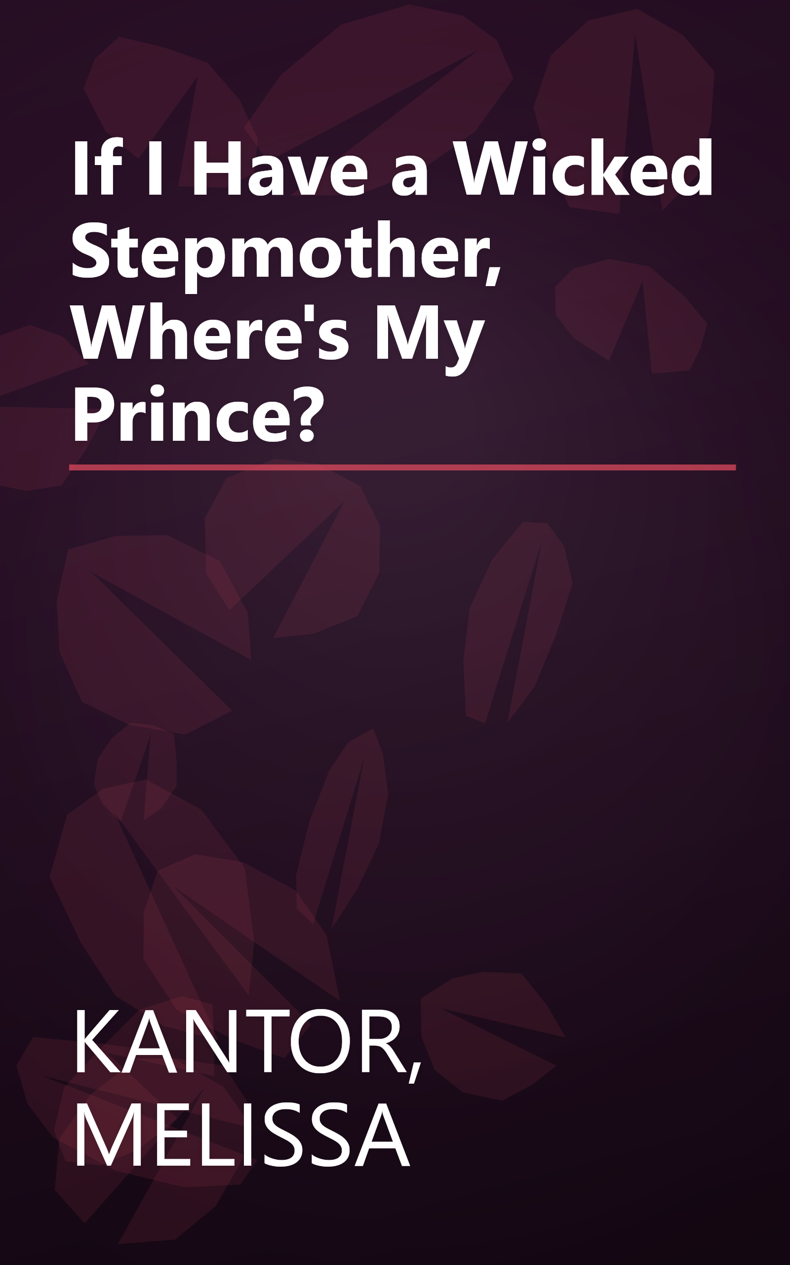 If I Have a Wicked Stepmother, Where's My Prince? book cover
