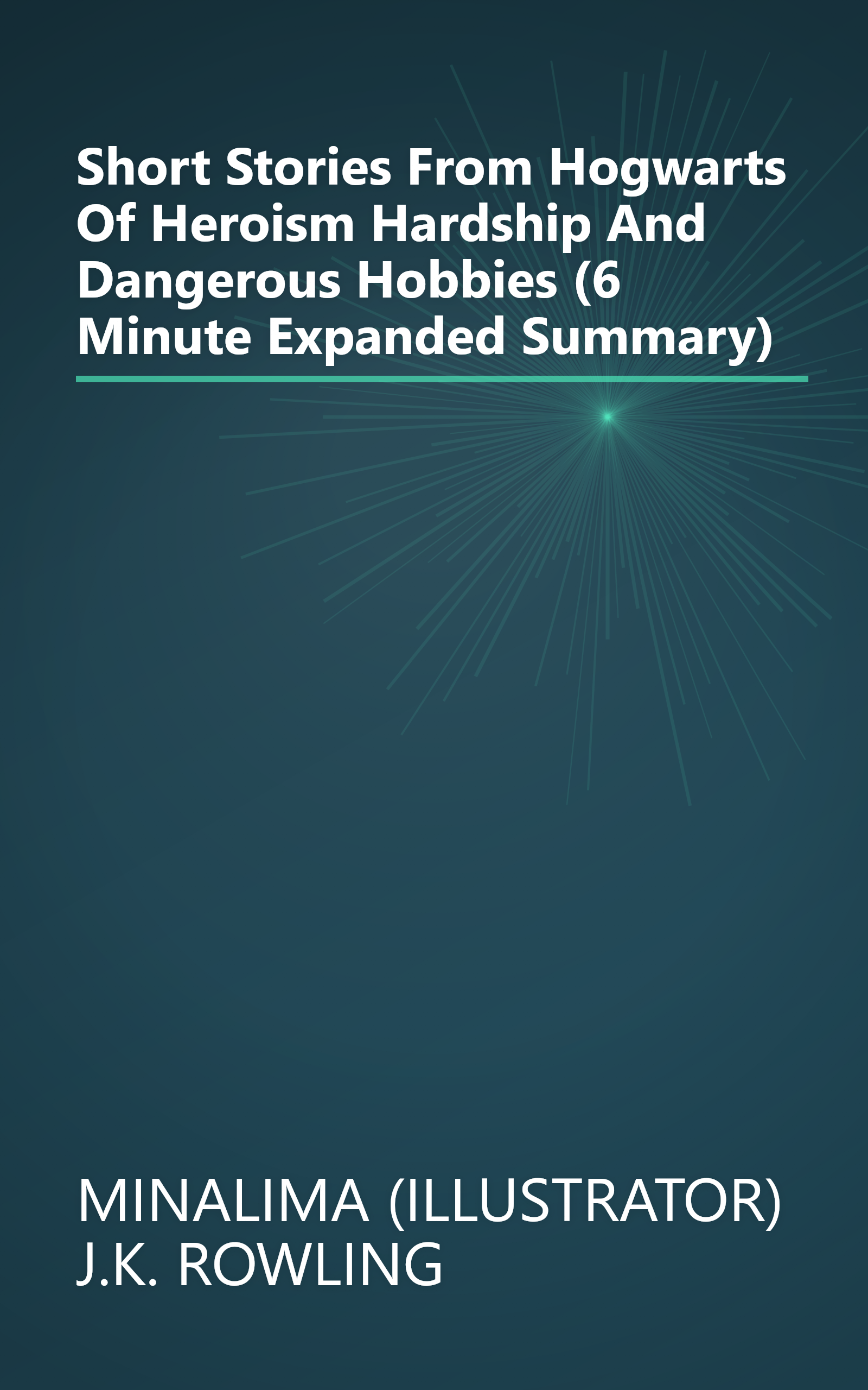 Short Stories From Hogwarts Of Heroism  Hardship And Dangerous Hobbies (6 Minute   Expanded Summary) book cover