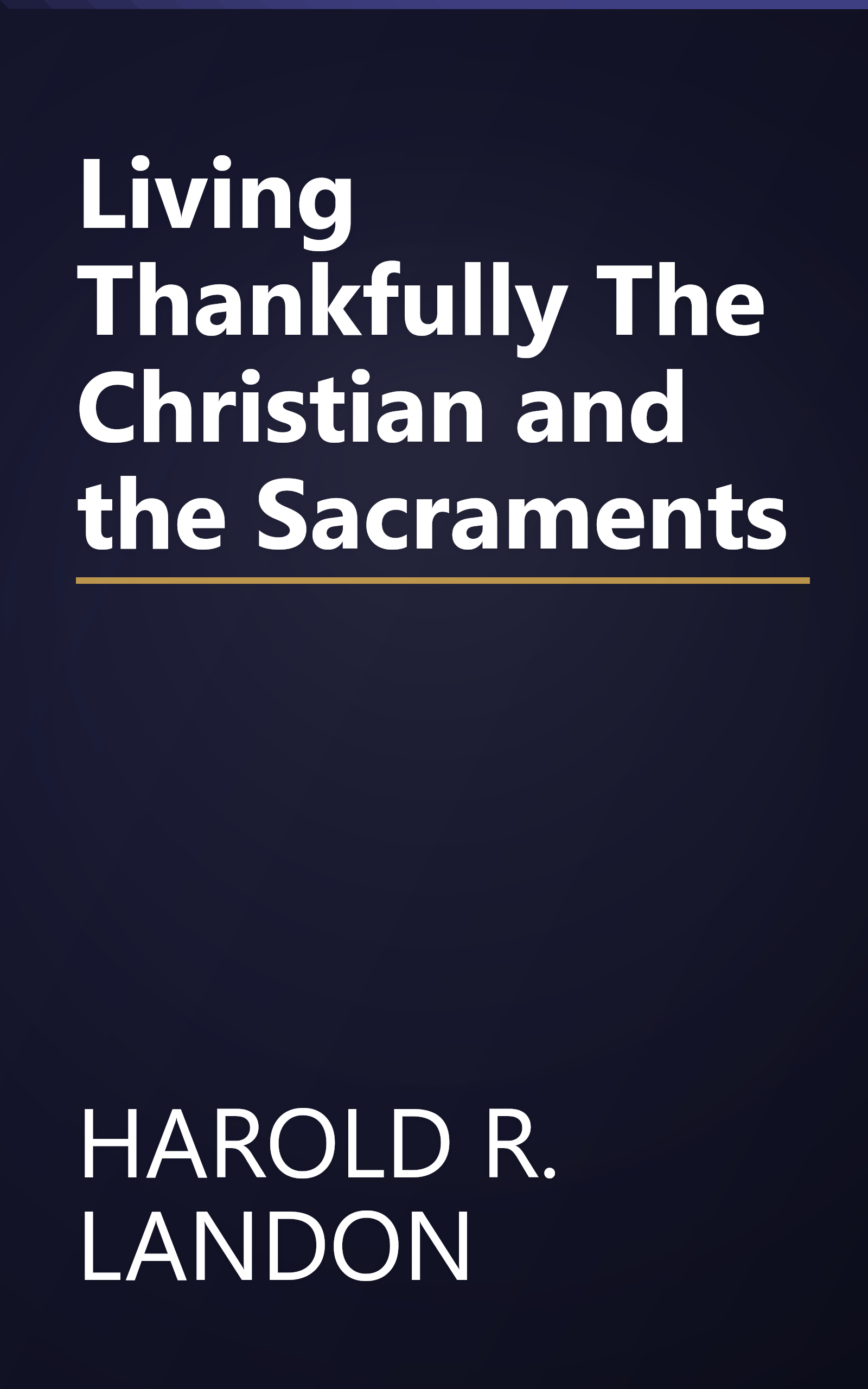 Living Thankfully The Christian and the Sacraments book cover