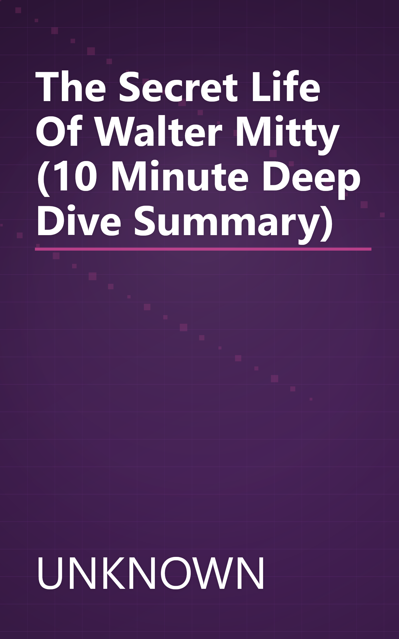 The Secret Life Of Walter Mitty (10 Minute   Deep Dive Summary) book cover