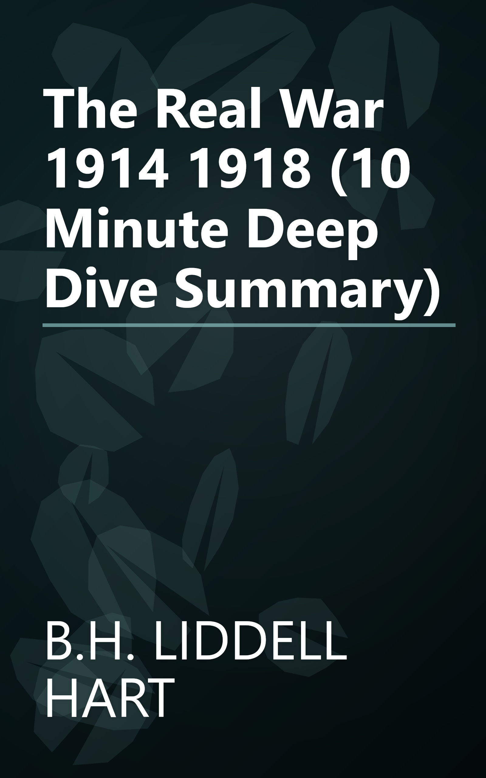 The Real War 1914 1918 (10 Minute   Deep Dive Summary) book cover