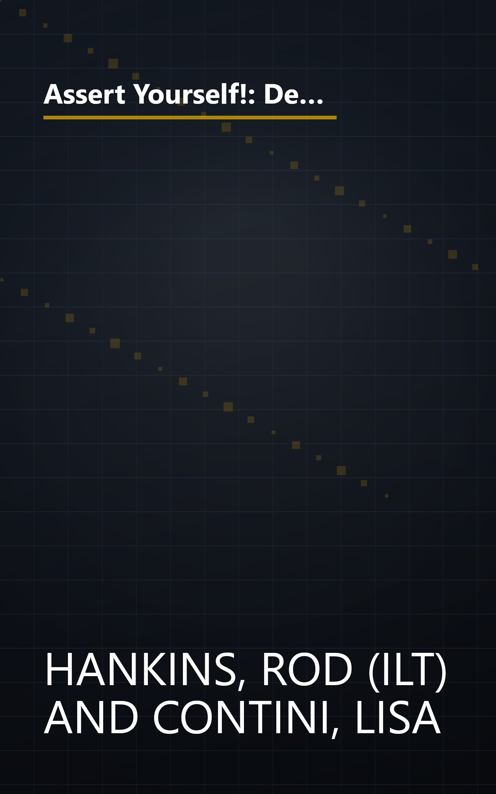 Assert Yourself!: Developing Power-packed Communication Skills to Make Your Points Clearly, Confidently and Persuasively book cover