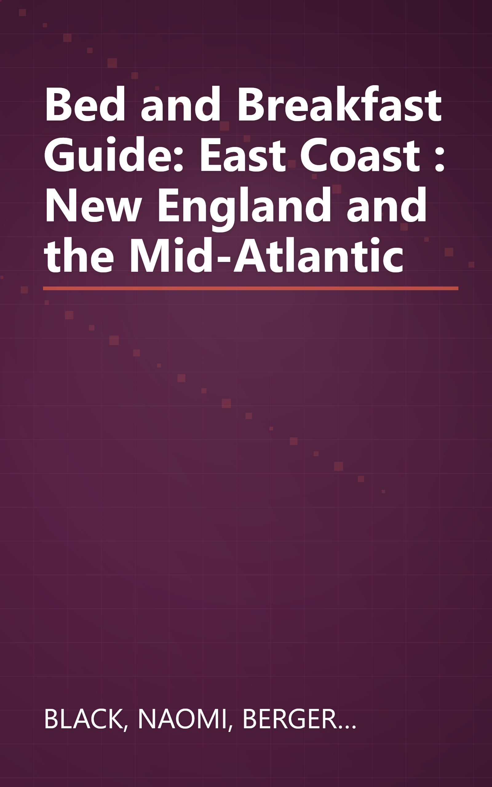 Bed and Breakfast Guide: East Coast : New England and the Mid-Atlantic book cover