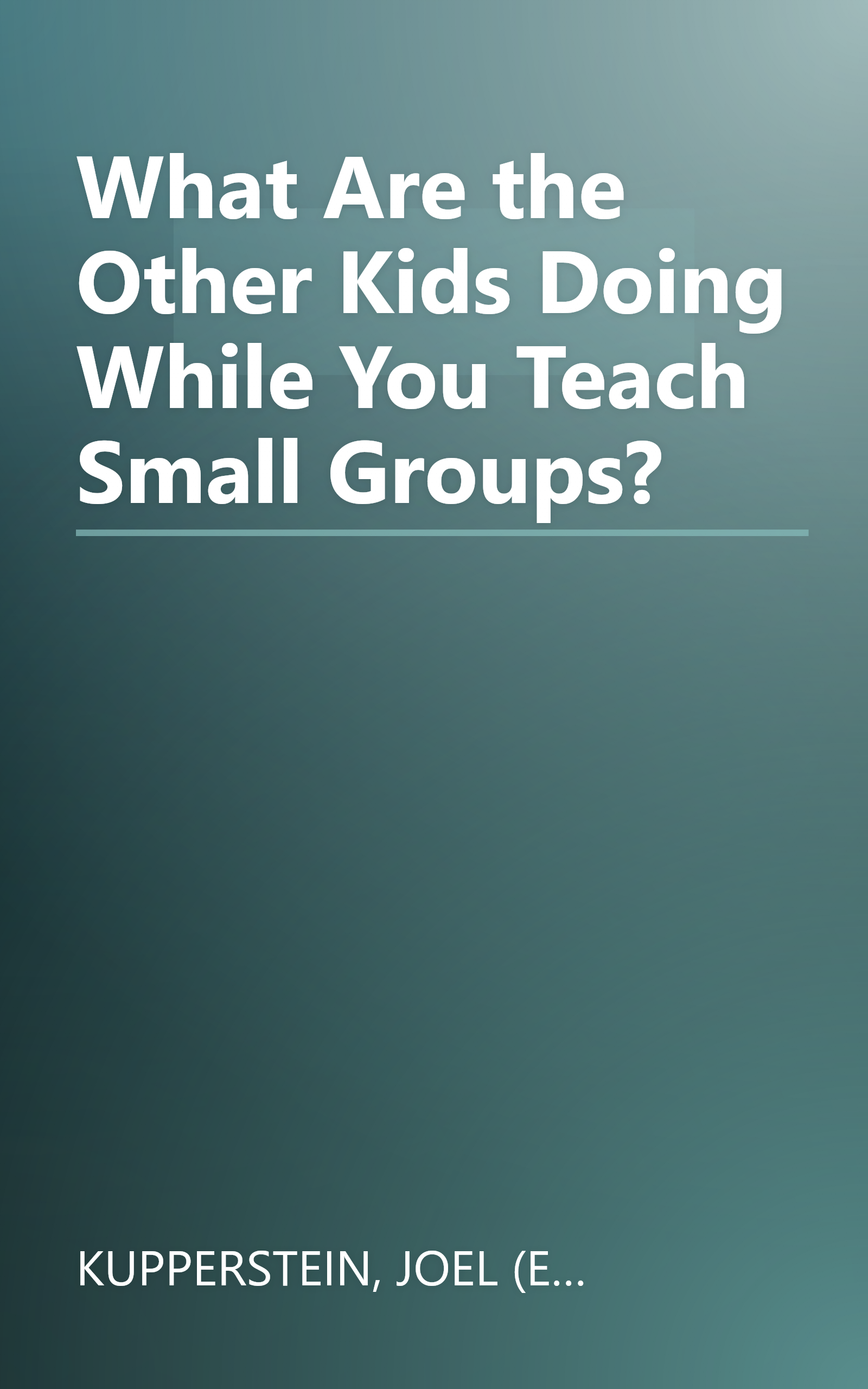 What Are the Other Kids Doing While You Teach Small Groups? book cover