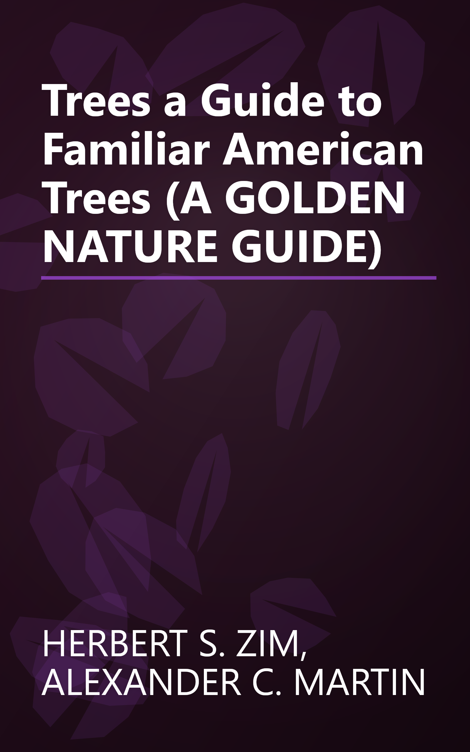 Trees a Guide to Familiar American Trees (A GOLDEN NATURE GUIDE) book cover