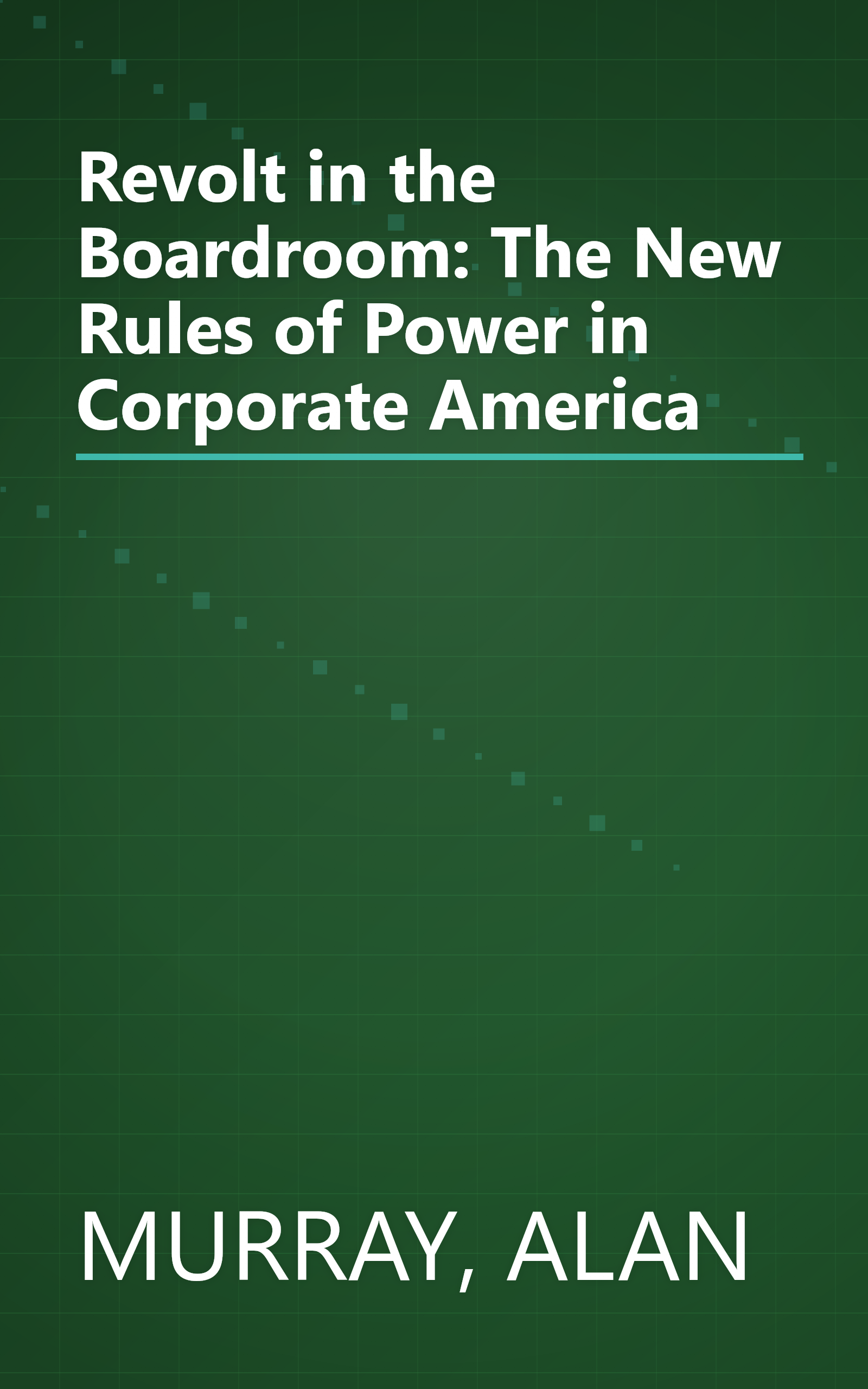 Revolt in the Boardroom: The New Rules of Power in Corporate America book cover