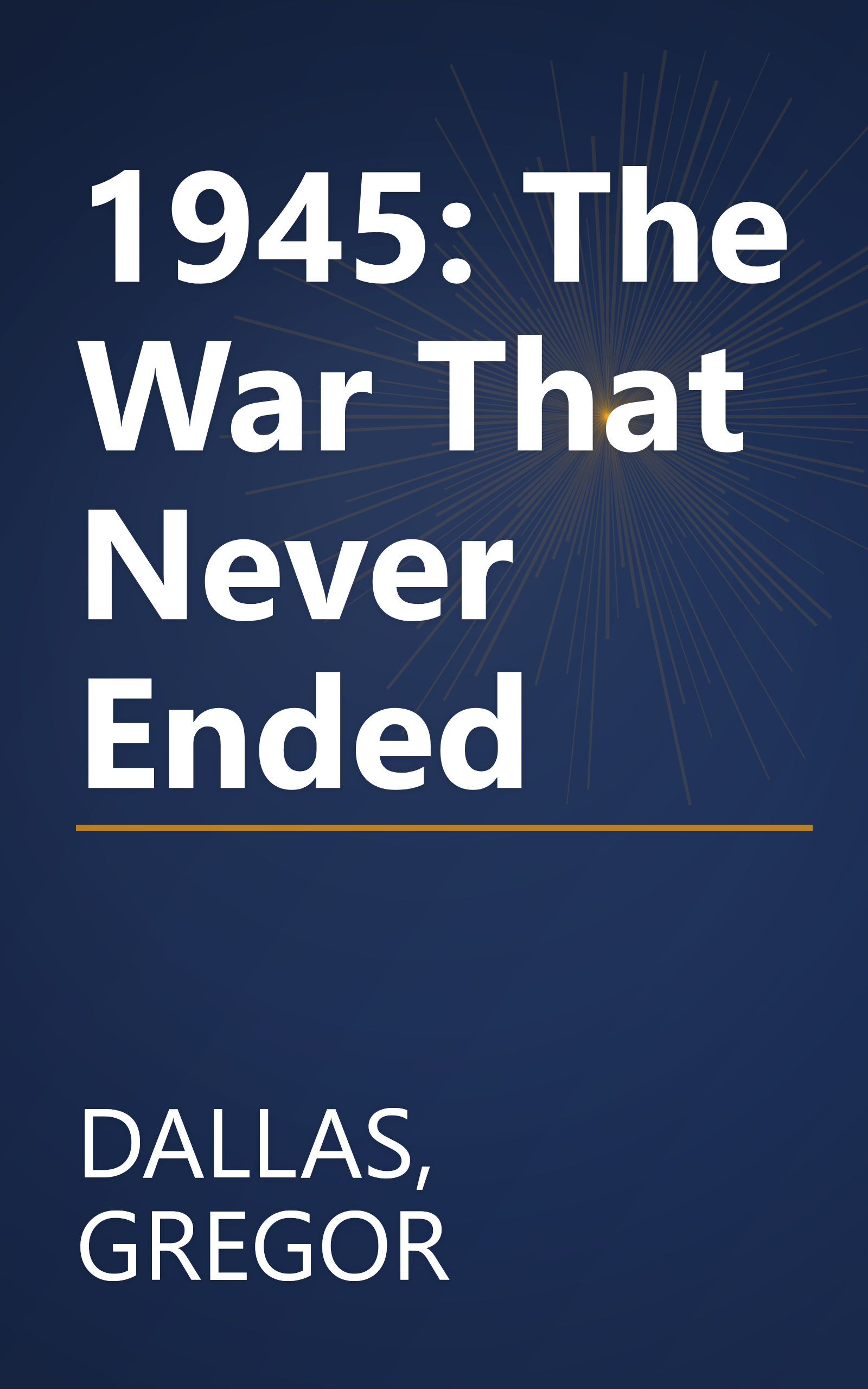 1945: The War That Never Ended book cover