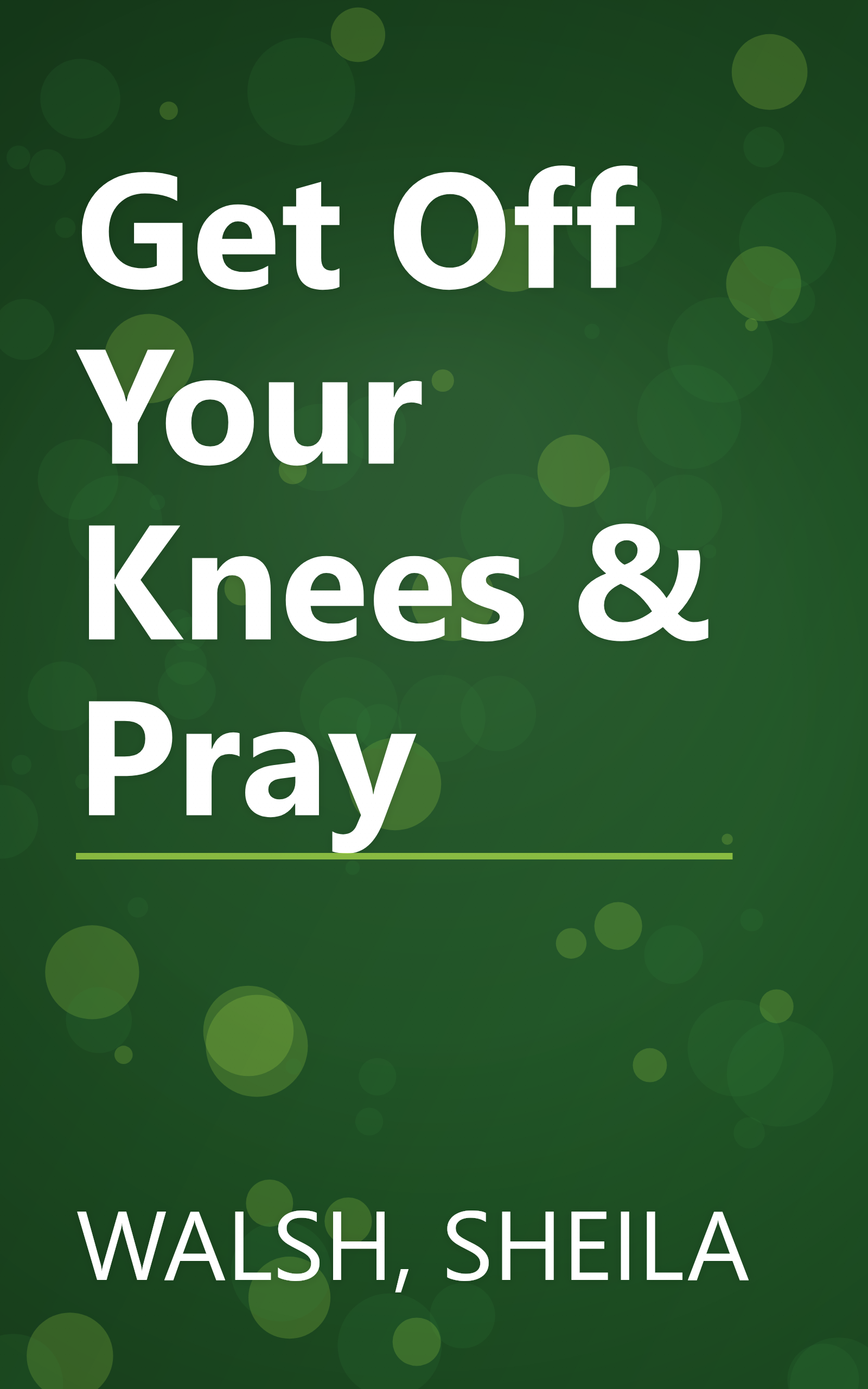Get Off Your Knees & Pray book cover
