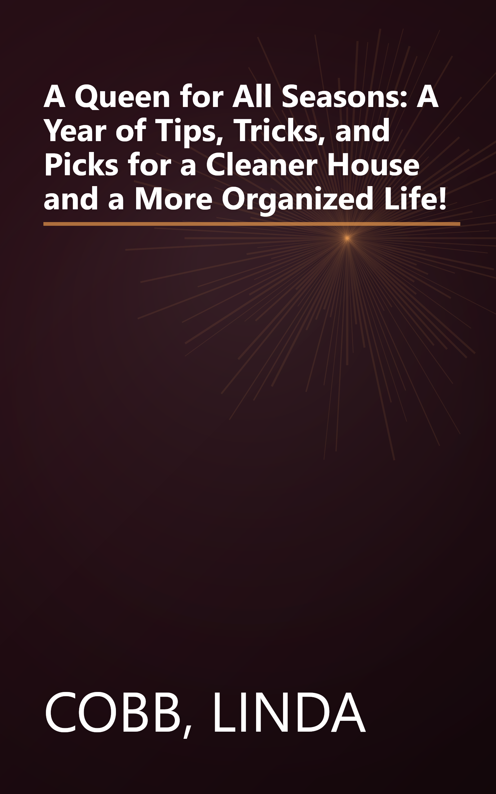 A Queen for All Seasons: A Year of Tips, Tricks, and Picks for a Cleaner House and a More Organized Life! book cover