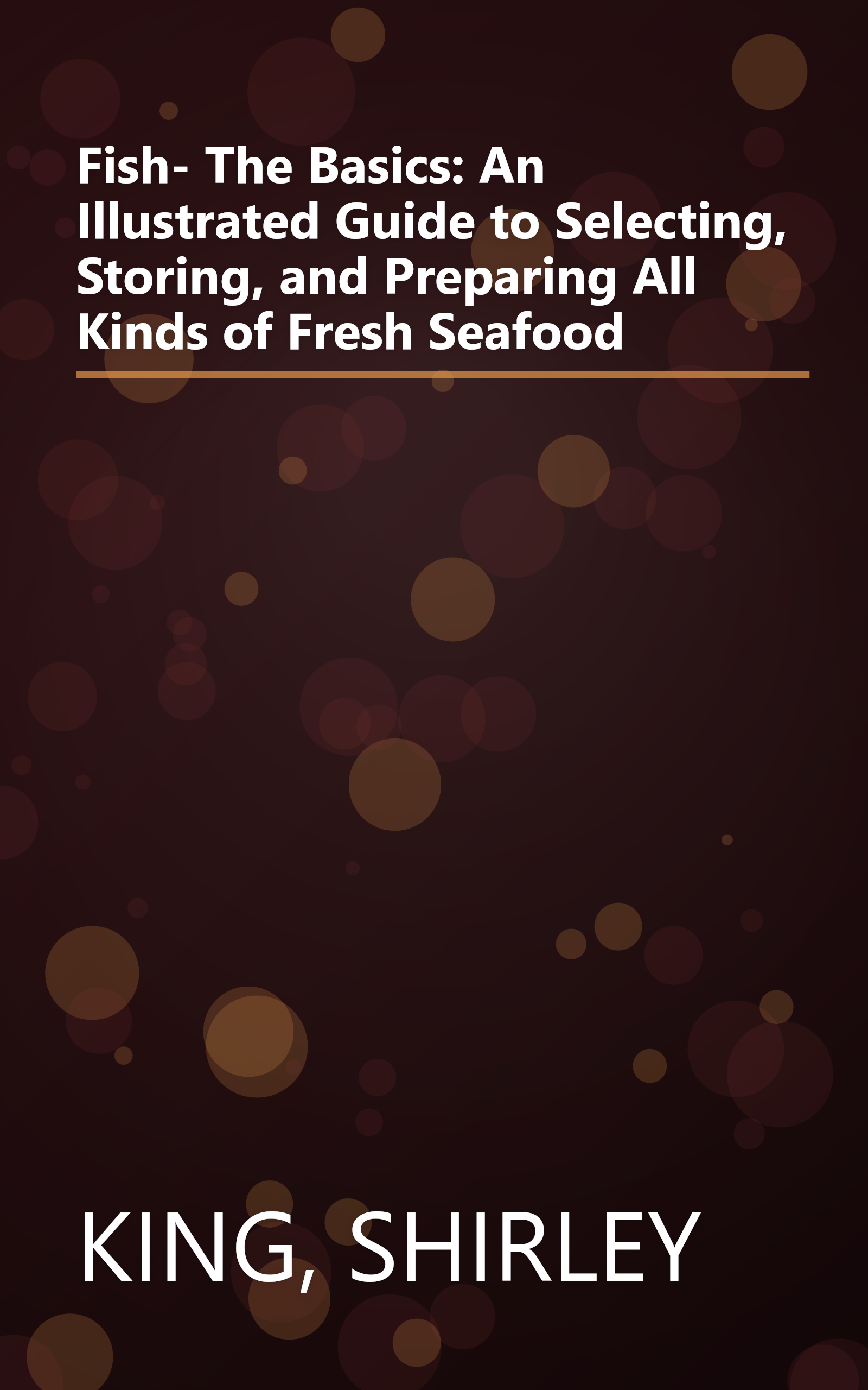 Fish- The Basics: An Illustrated Guide to Selecting, Storing, and Preparing All Kinds of Fresh Seafood book cover