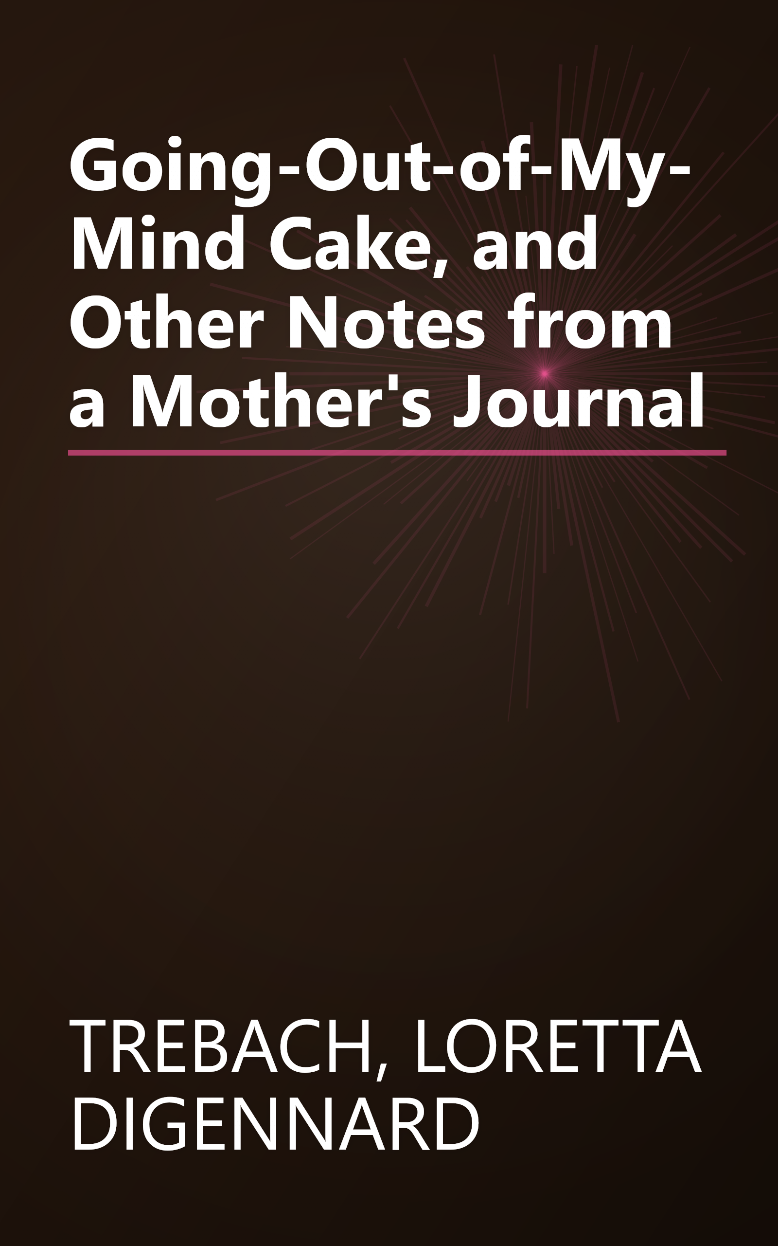 Going-Out-of-My-Mind Cake, and Other Notes from a Mother's Journal book cover