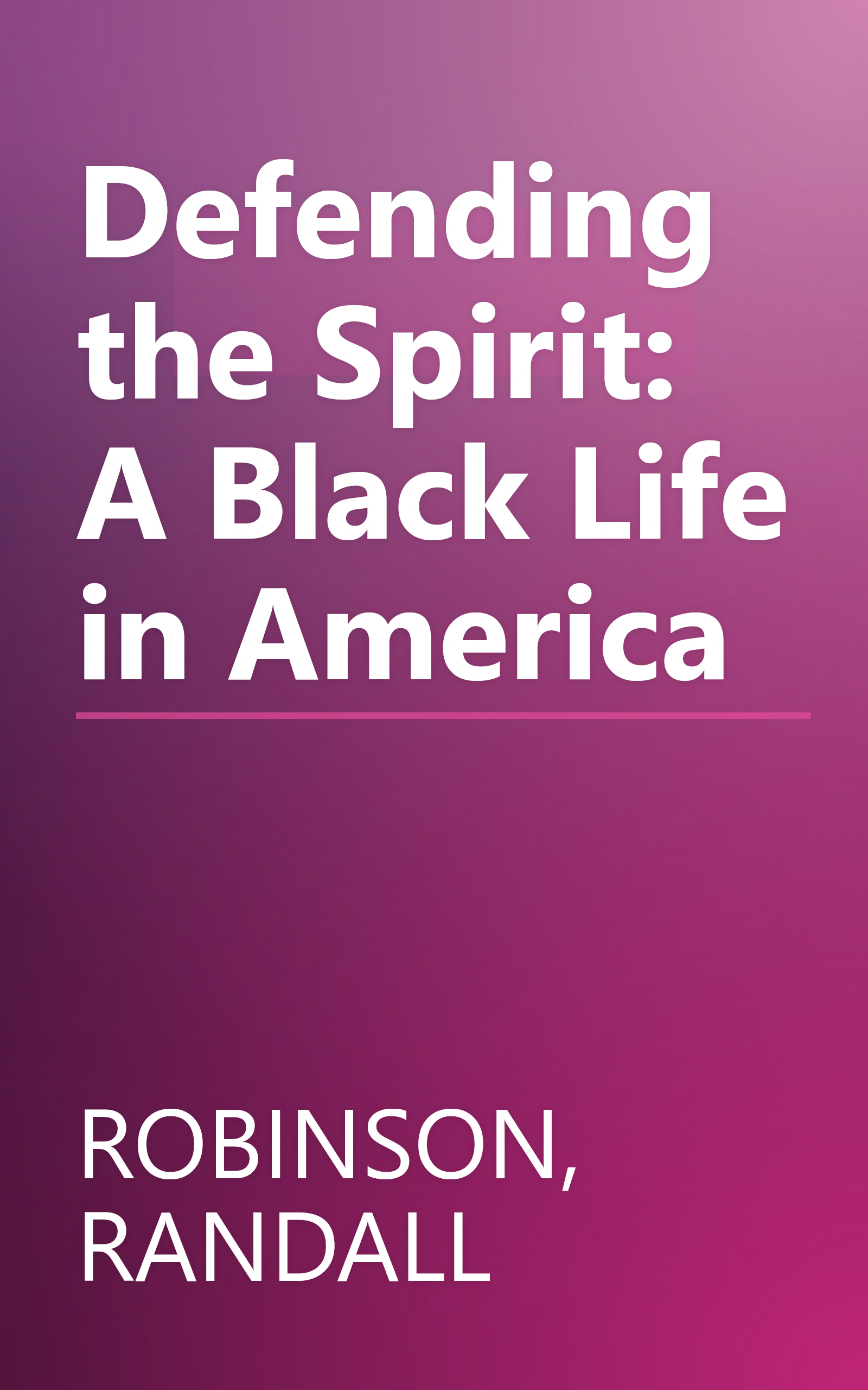 Defending the Spirit: A Black Life in America book cover