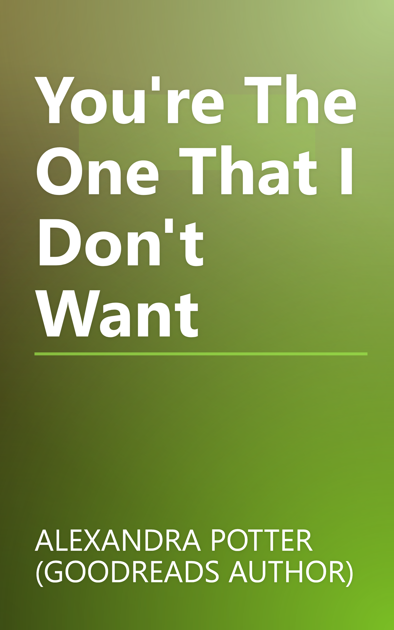 You're The One That I Don't Want book cover