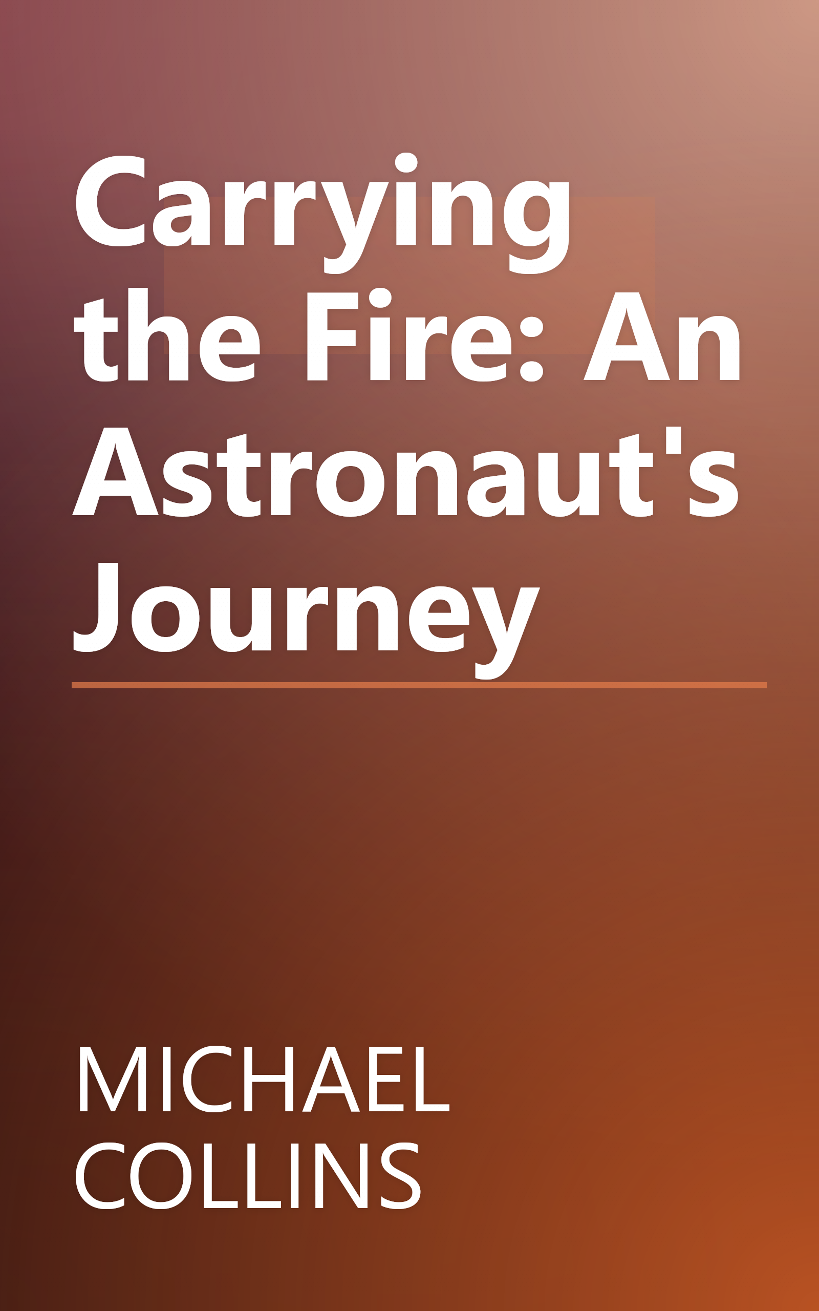Carrying the Fire: An Astronaut's Journey book cover