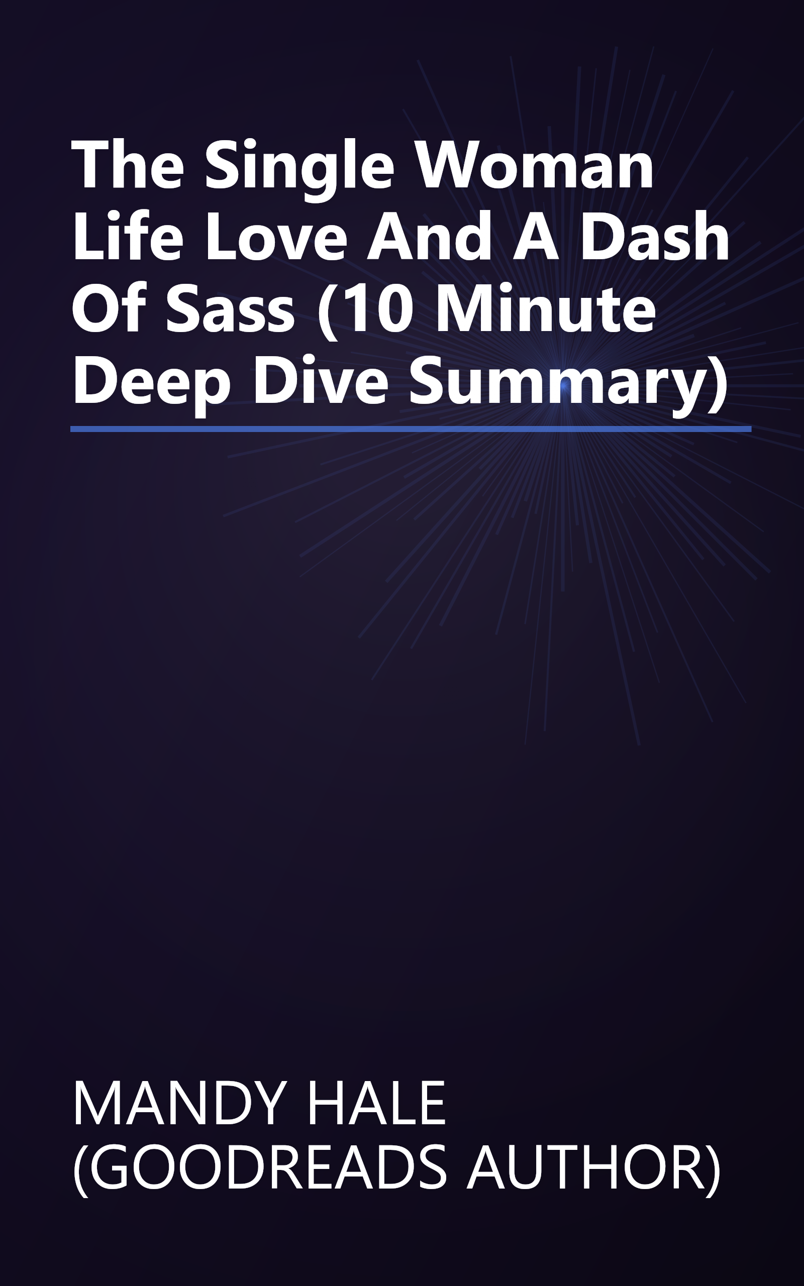 The Single Woman  Life  Love  And A Dash Of Sass (10 Minute   Deep Dive Summary) book cover