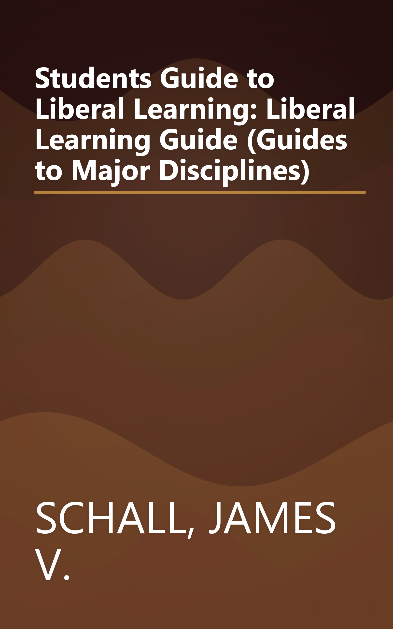 Students Guide to Liberal Learning: Liberal Learning Guide (Guides to Major Disciplines) book cover