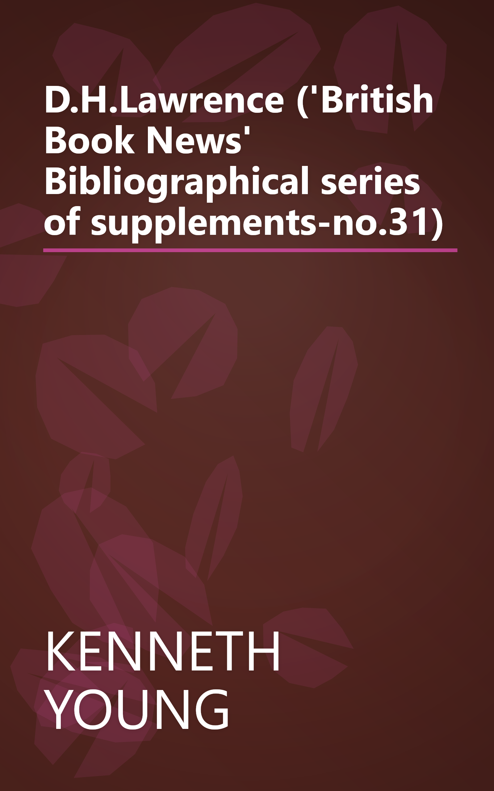 D.H.Lawrence ('British Book News' Bibliographical series of supplements-no.31) book cover